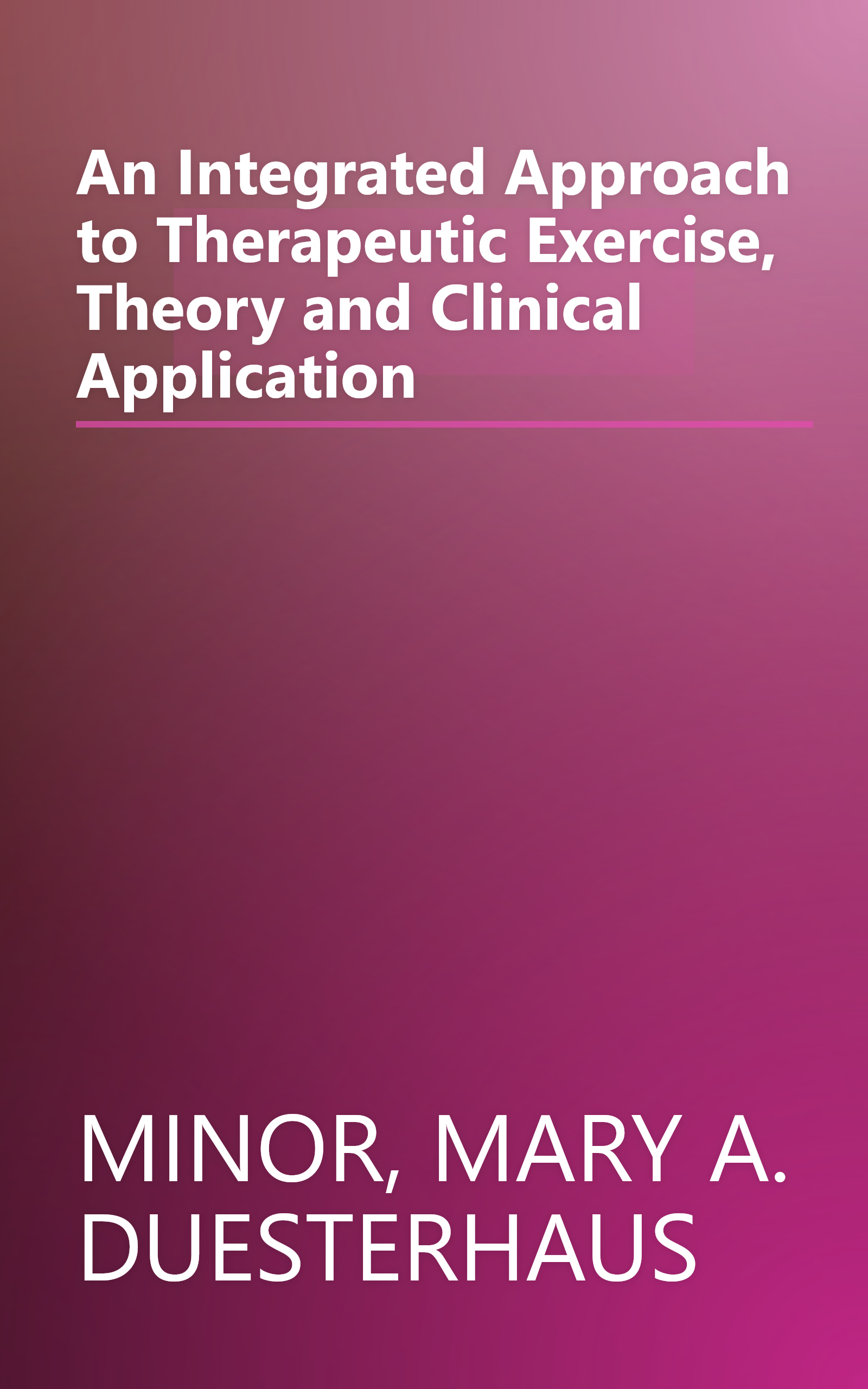 An Integrated Approach to Therapeutic Exercise, Theory and Clinical Application book cover