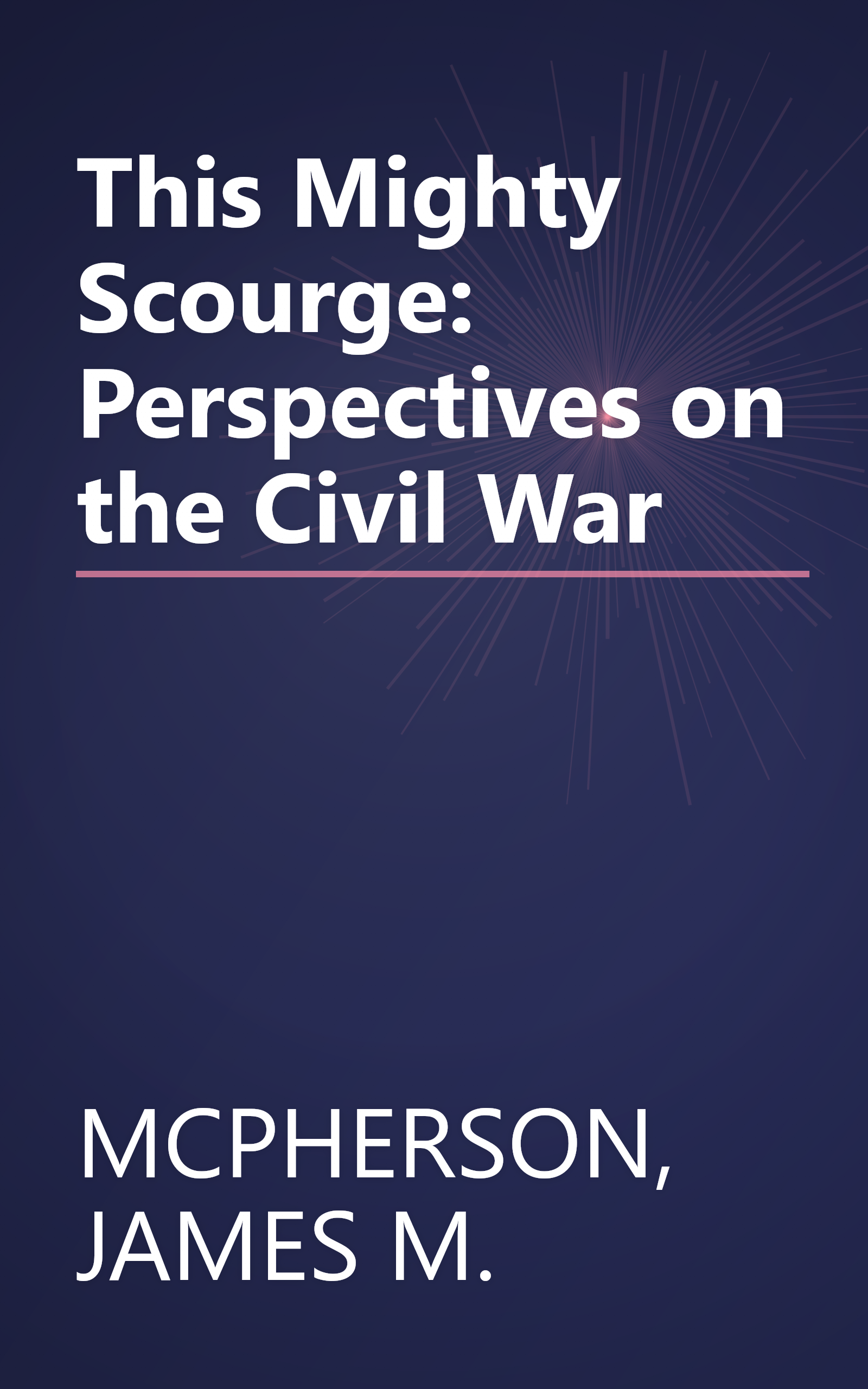 This Mighty Scourge: Perspectives on the Civil War book cover