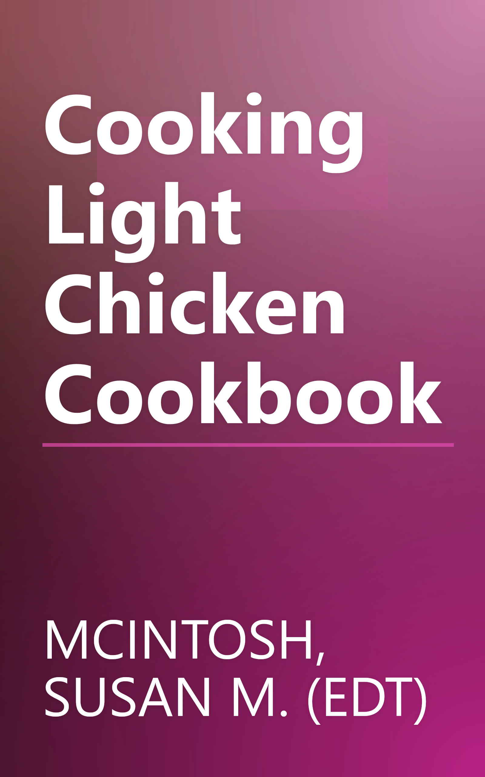 Cooking Light Chicken Cookbook book cover