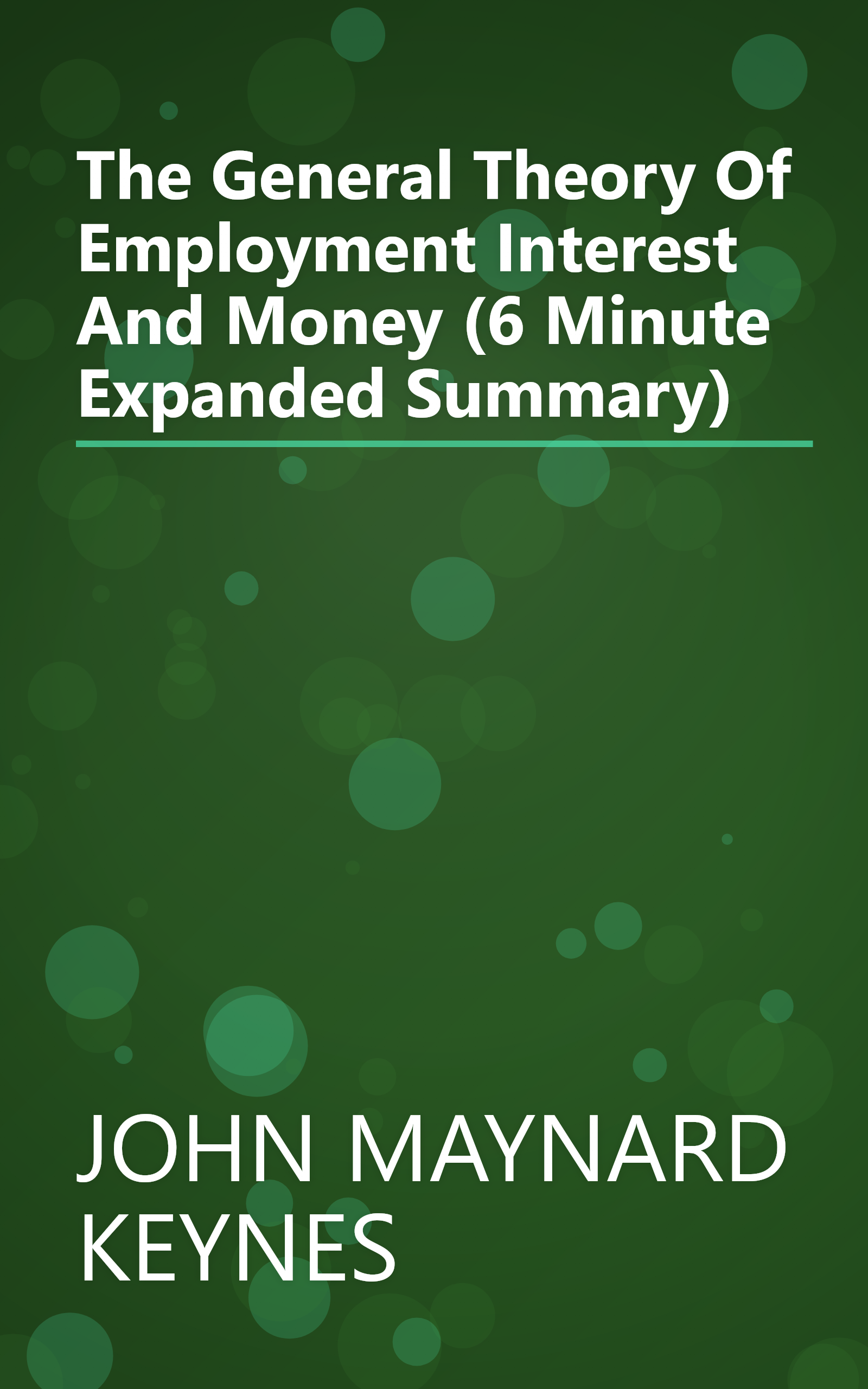 The General Theory Of Employment  Interest  And Money (6 Minute   Expanded Summary) book cover