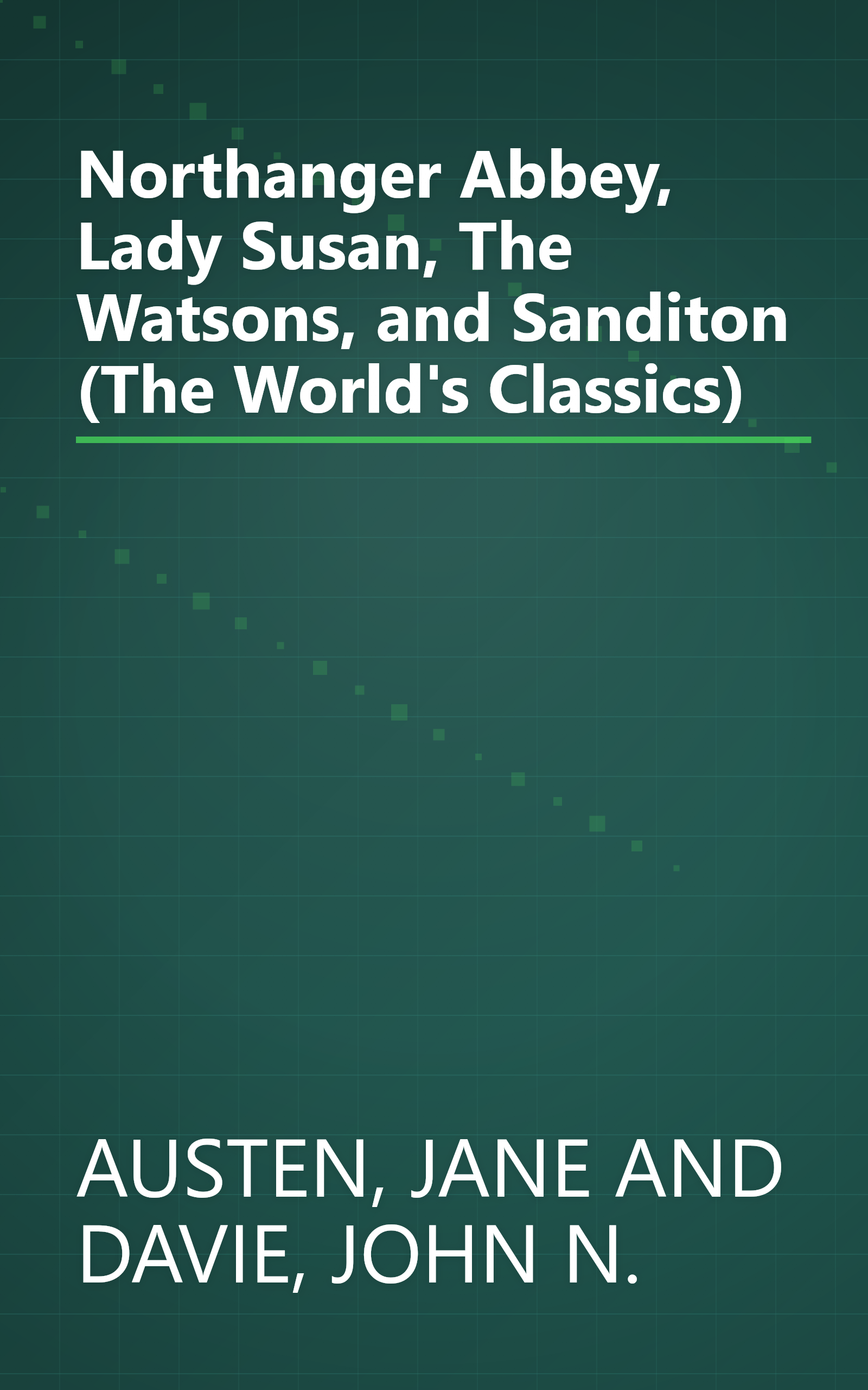 Northanger Abbey, Lady Susan, The Watsons, and Sanditon (The World's Classics) book cover