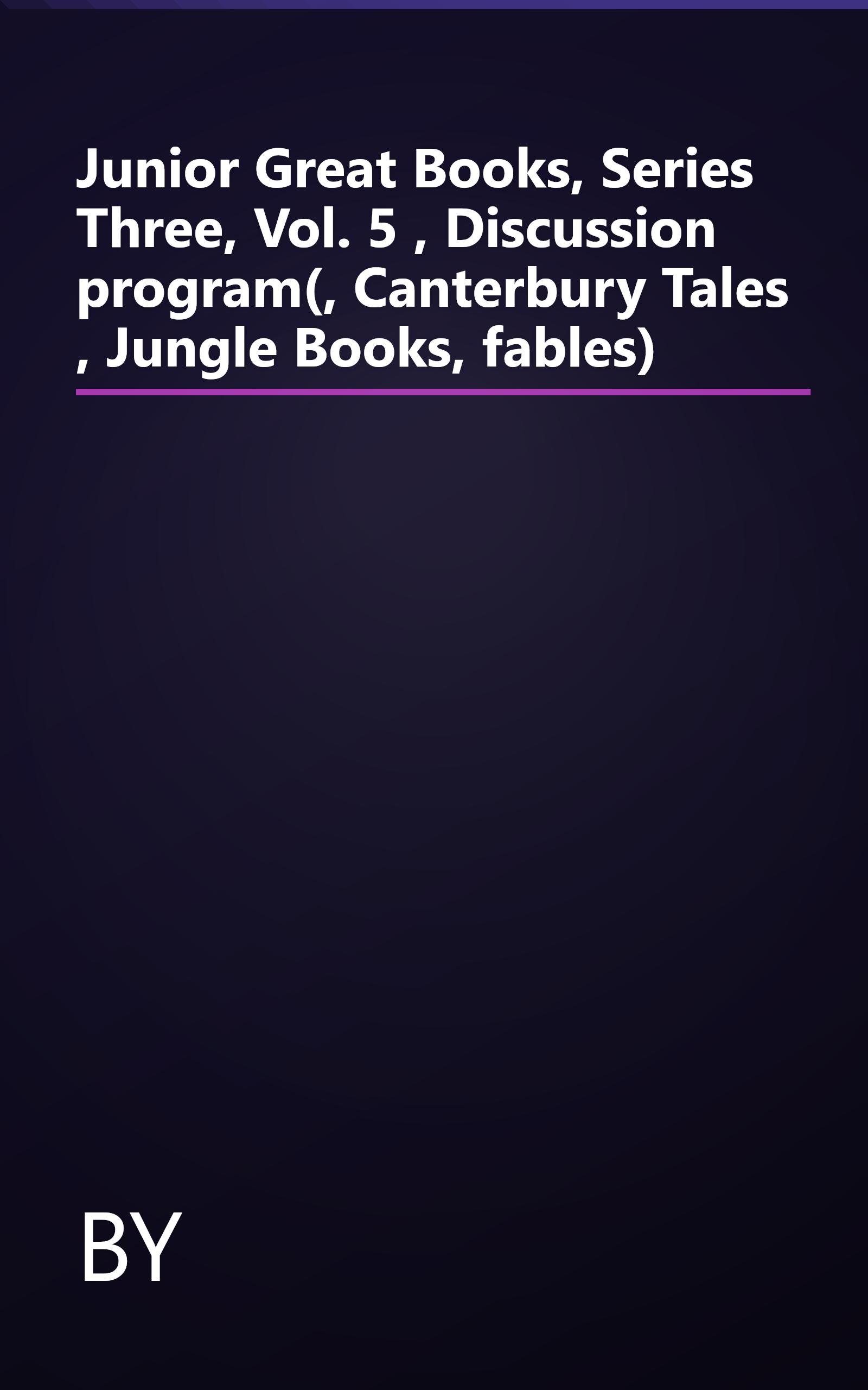 Junior Great Books, Series Three, Vol. 5 , Discussion program(, Canterbury Tales , Jungle Books, fables) book cover