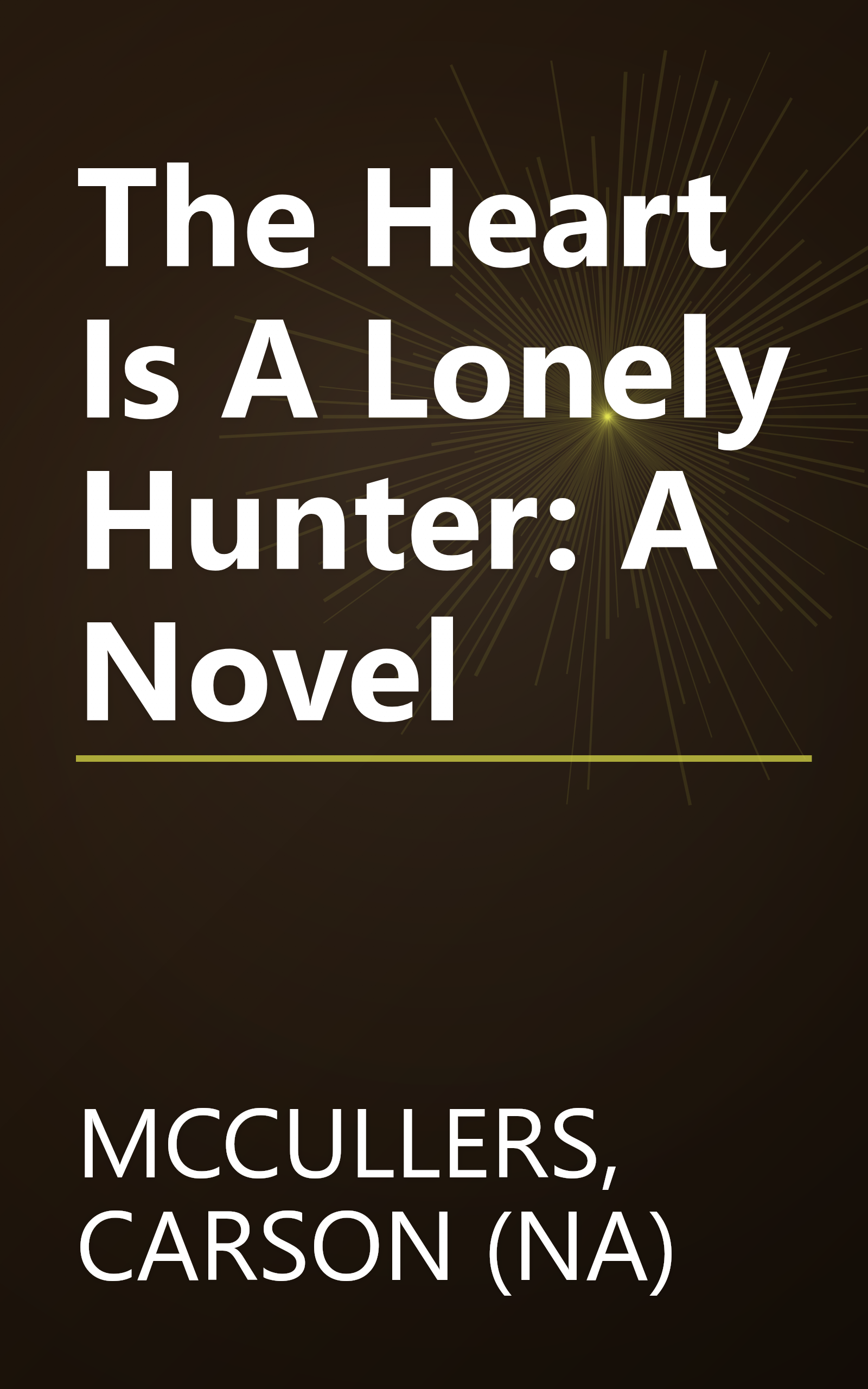 The Heart Is A Lonely Hunter: A Novel book cover