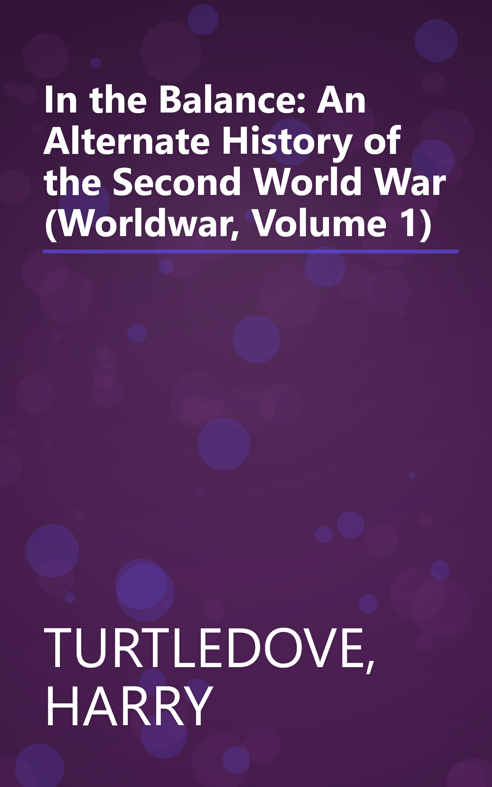 In the Balance: An Alternate History of the Second World War (Worldwar, Volume 1) book cover