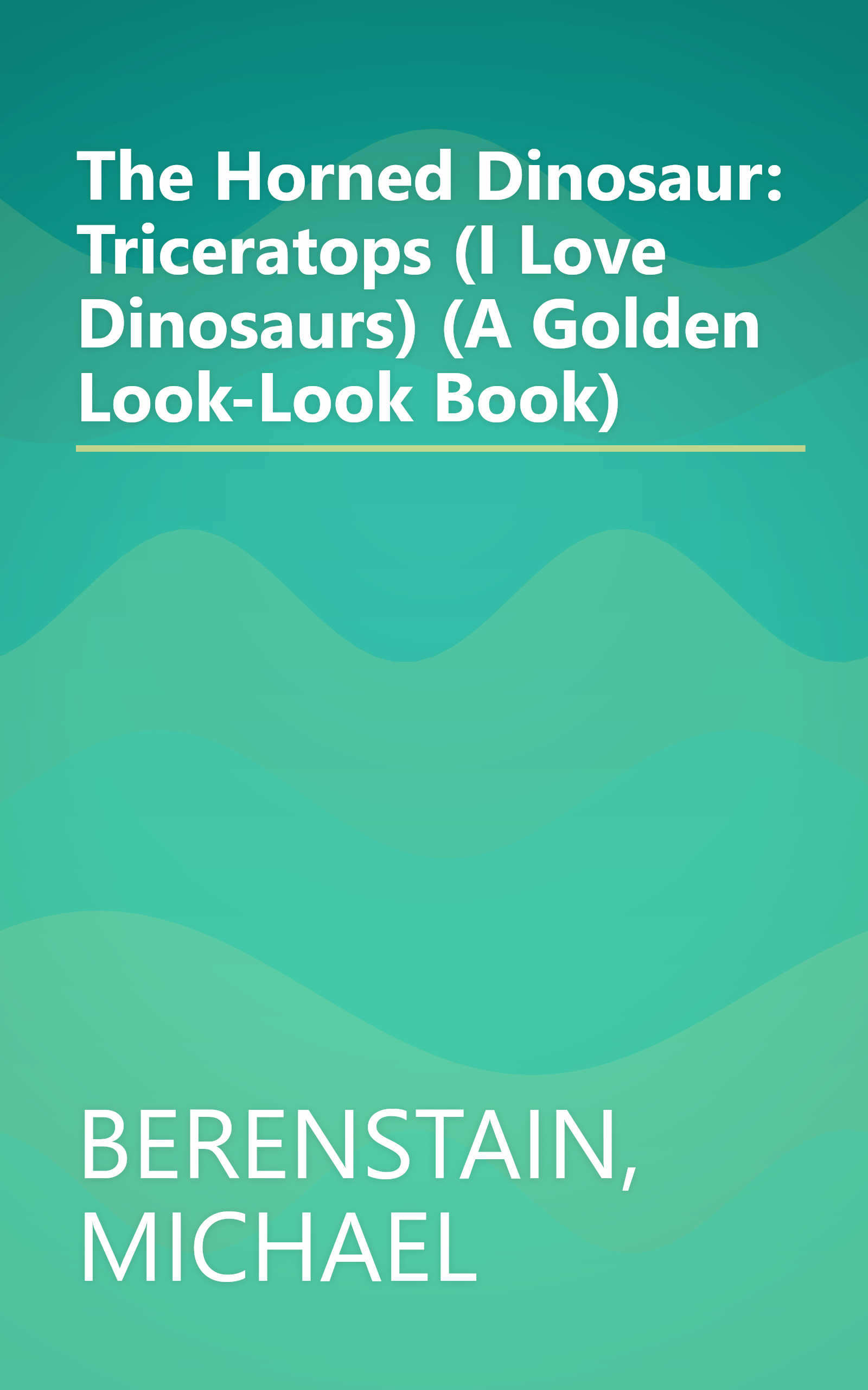 The Horned Dinosaur: Triceratops (I Love Dinosaurs) (A Golden Look-Look Book) book cover