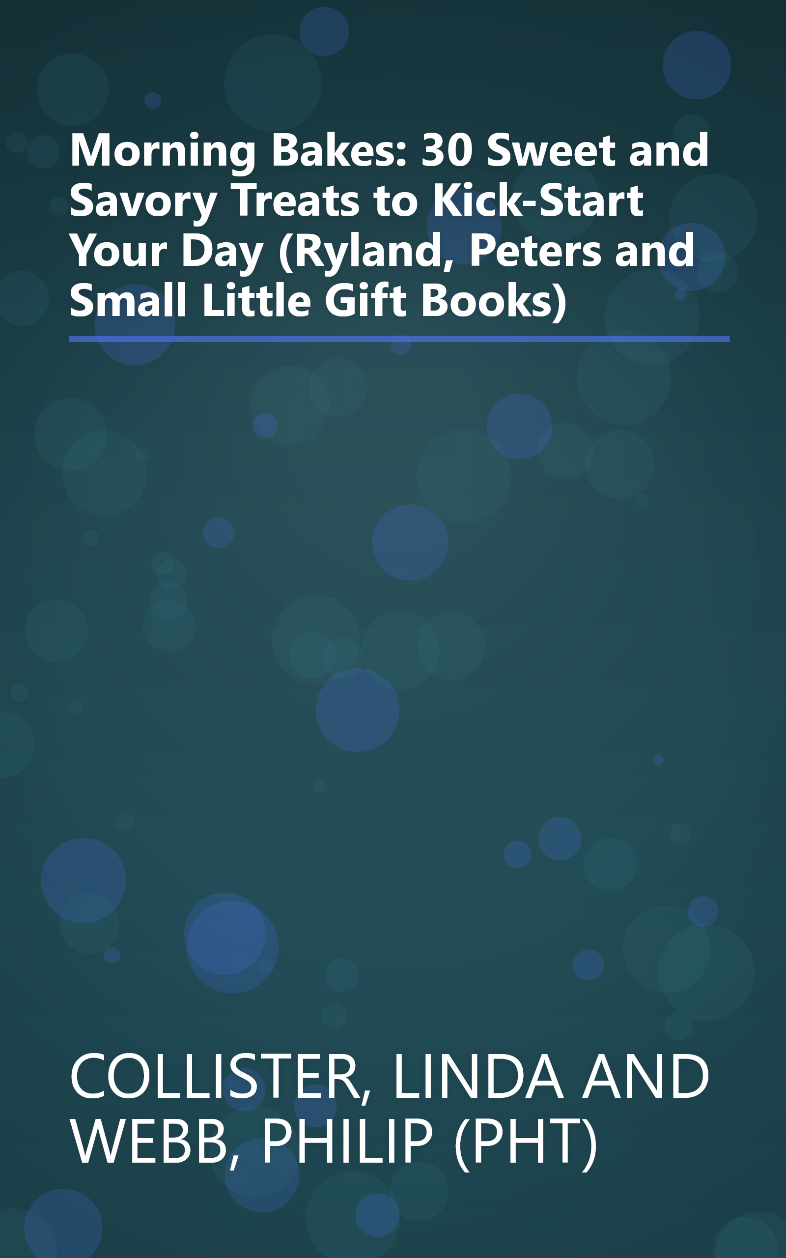 Morning Bakes: 30 Sweet and Savory Treats to Kick-Start Your Day (Ryland, Peters and Small Little Gift Books) book cover