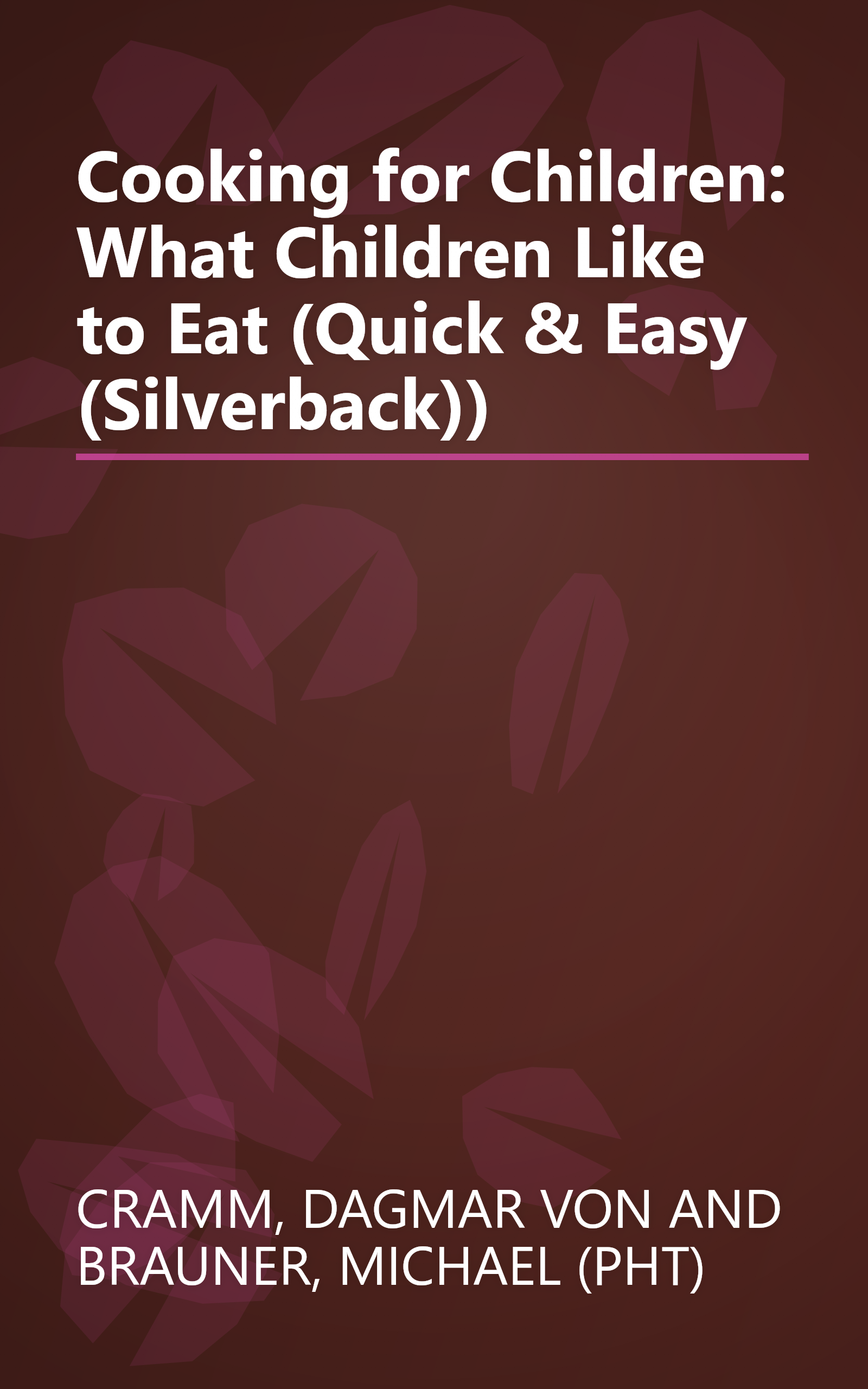 Cooking for Children: What Children Like to Eat (Quick & Easy (Silverback)) book cover
