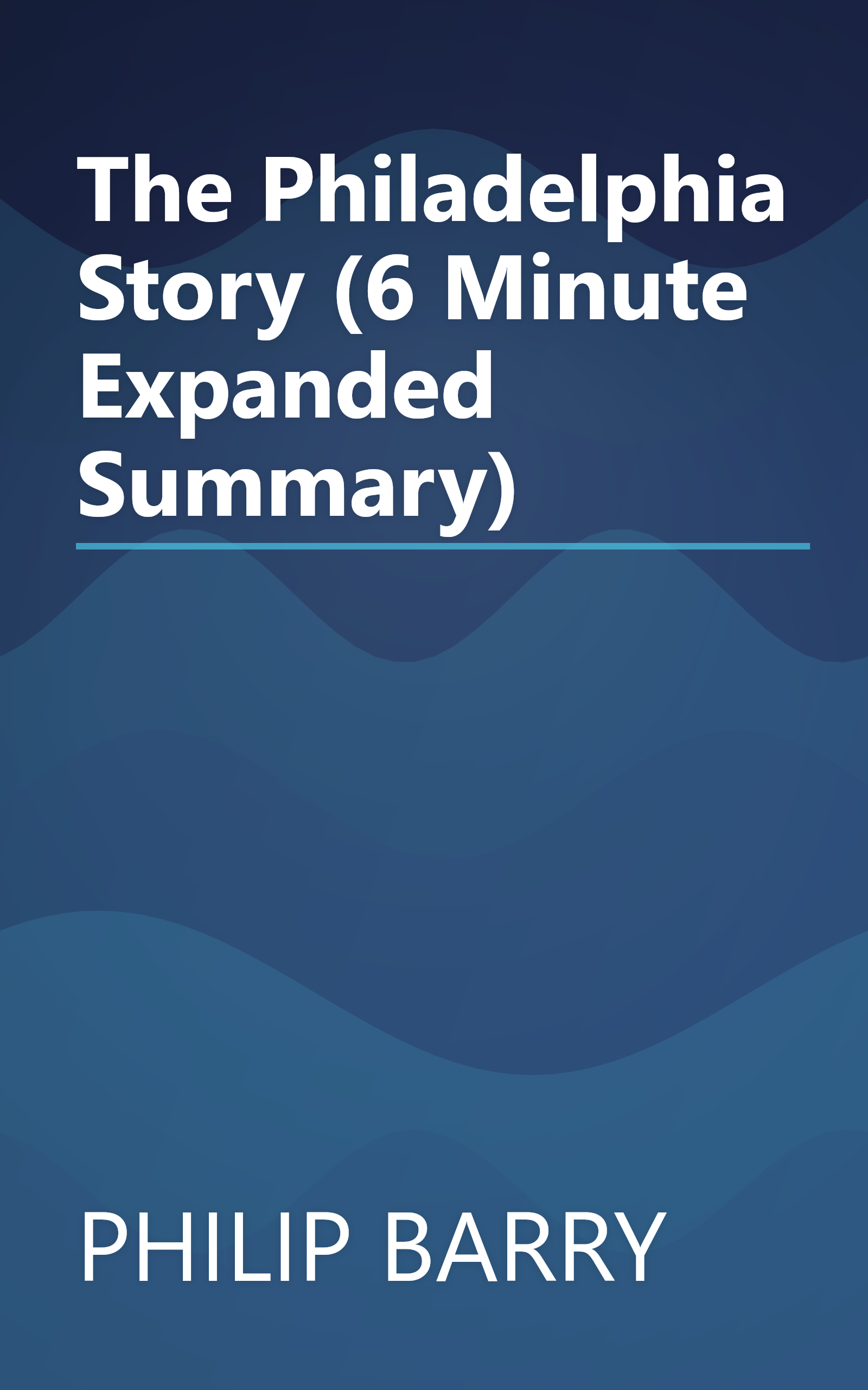 The Philadelphia Story (6 Minute   Expanded Summary) book cover