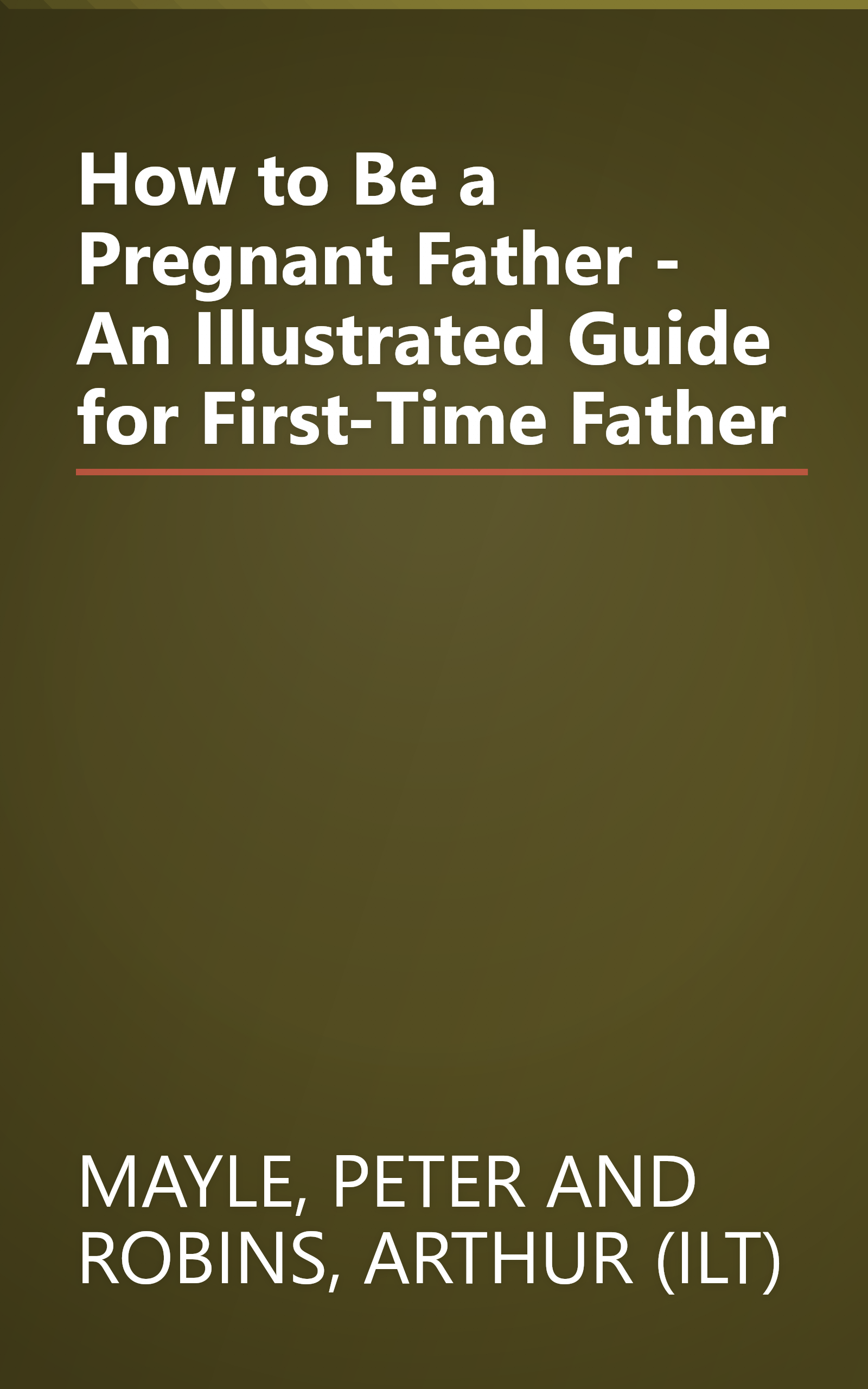 How to Be a Pregnant Father - An Illustrated Guide for First-Time Father book cover