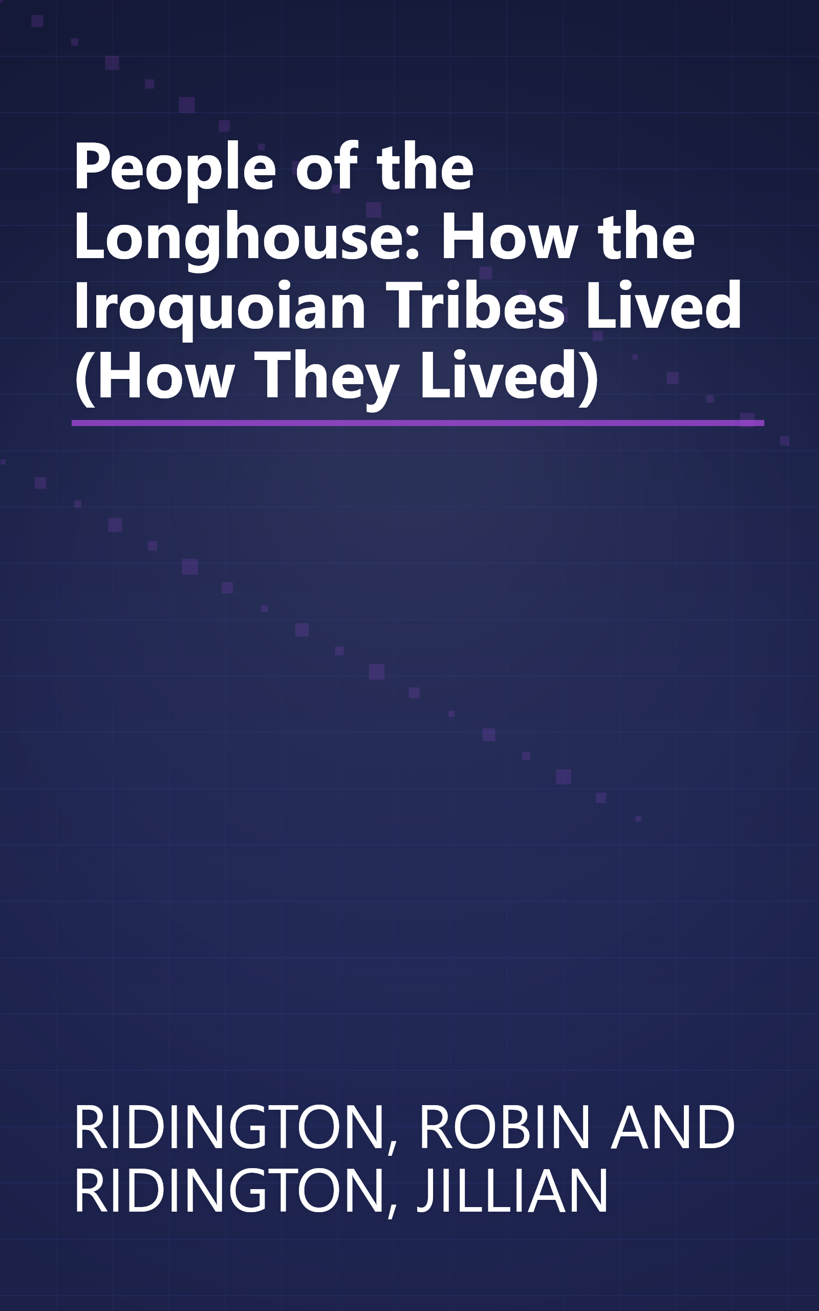 People of the Longhouse: How the Iroquoian Tribes Lived (How They Lived) book cover
