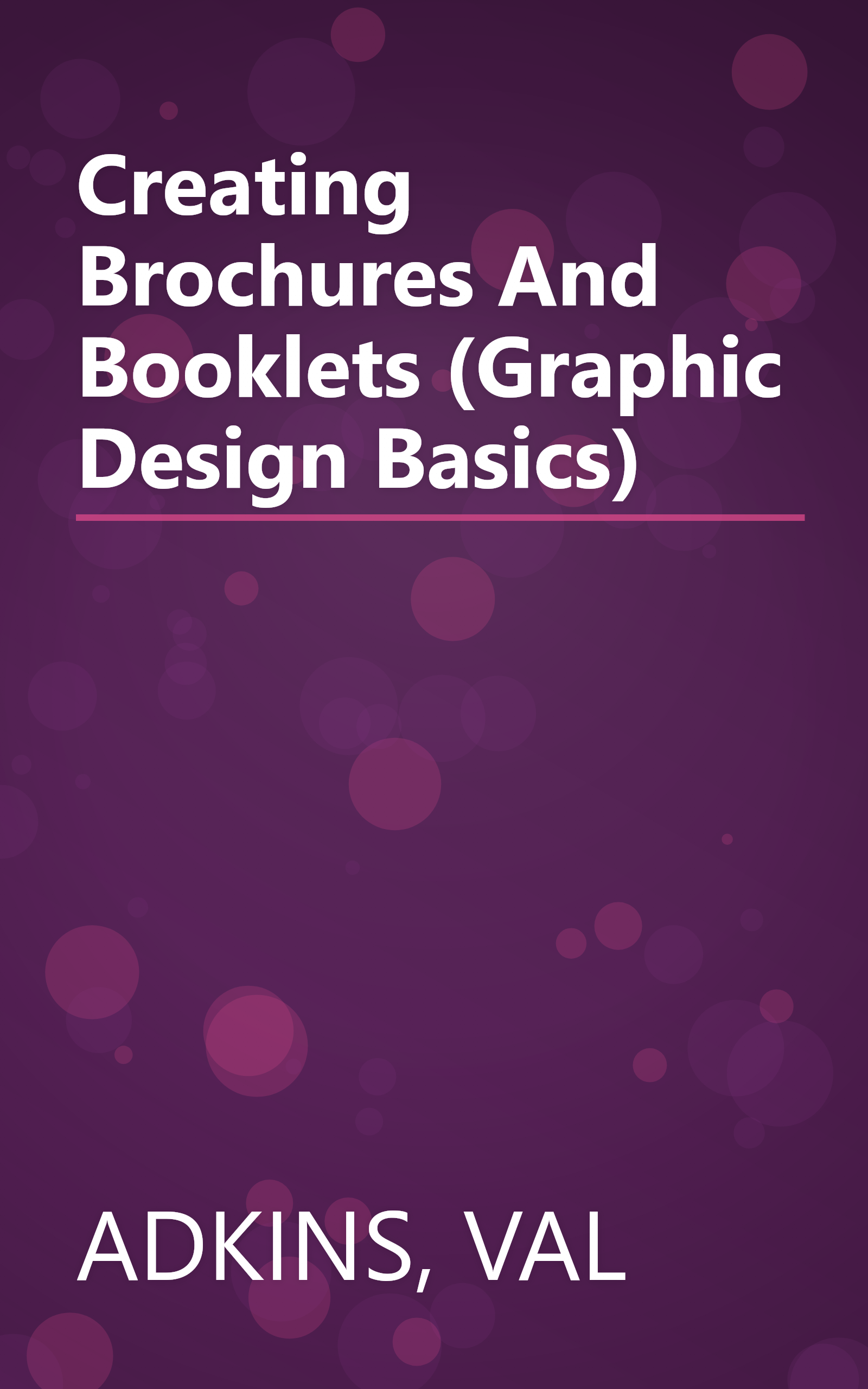 Creating Brochures And Booklets (Graphic Design Basics) book cover