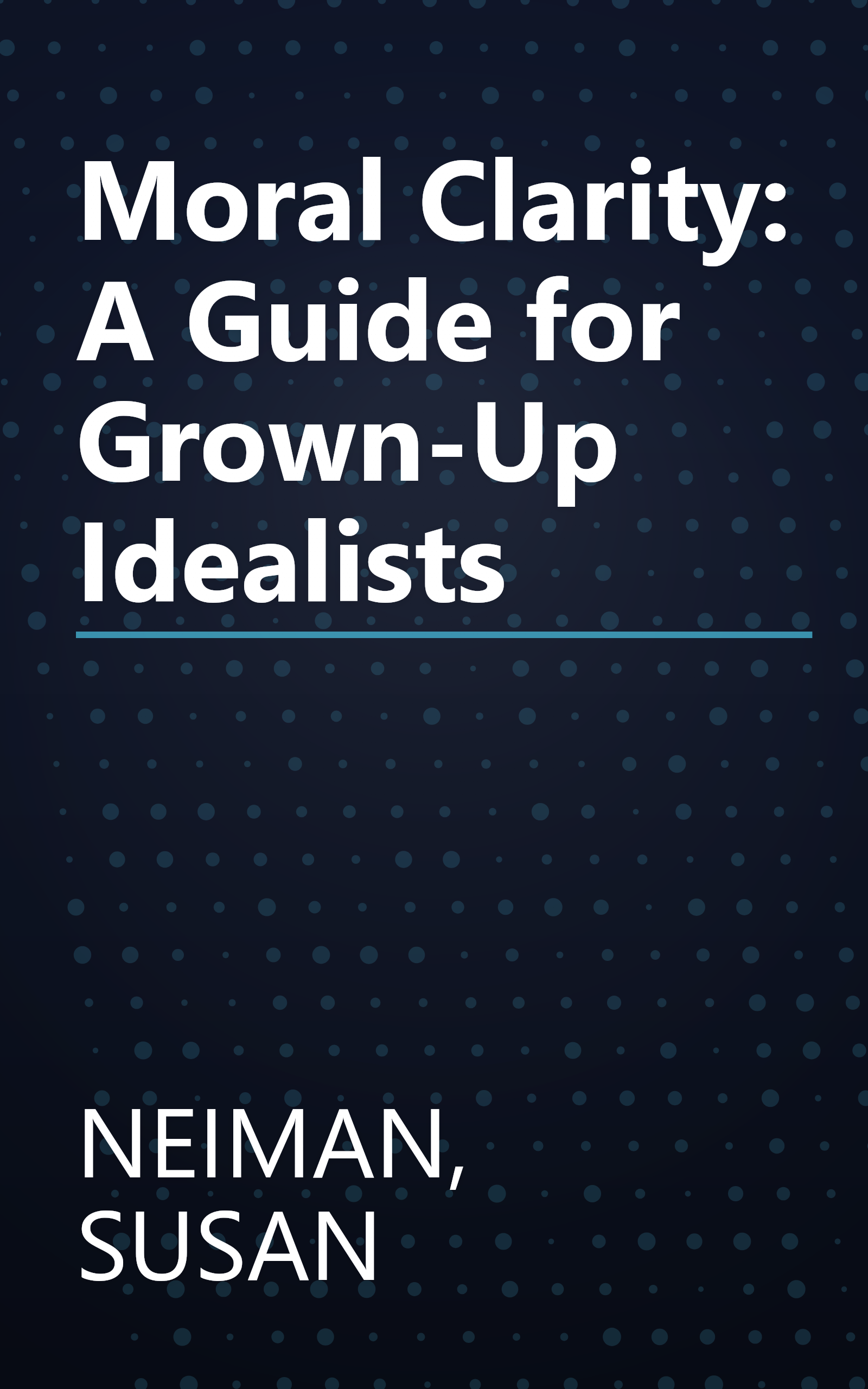 Moral Clarity: A Guide for Grown-Up Idealists book cover