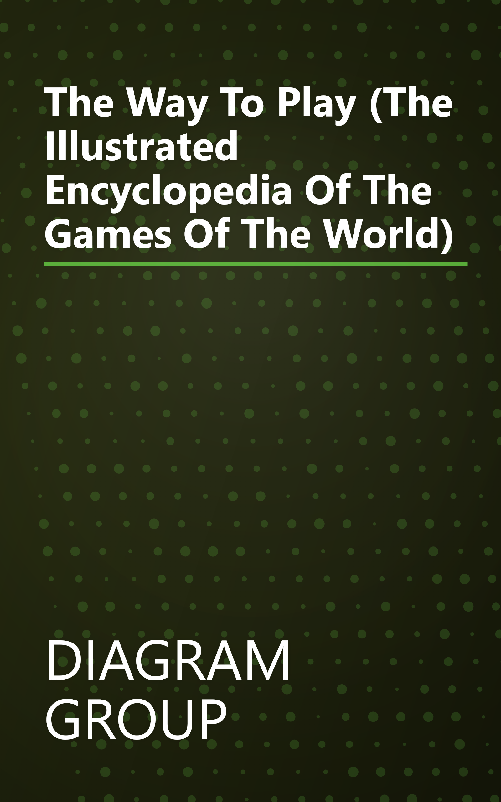 The Way To Play (The Illustrated Encyclopedia Of The Games Of The World) book cover