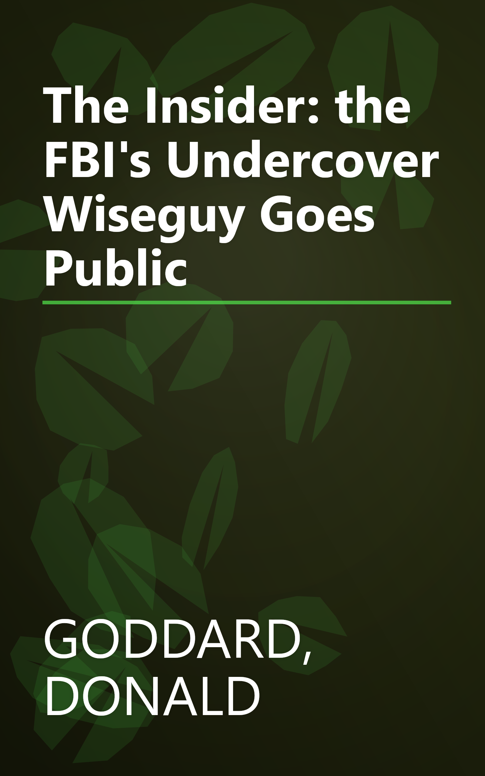 The Insider: the FBI's Undercover Wiseguy Goes Public book cover