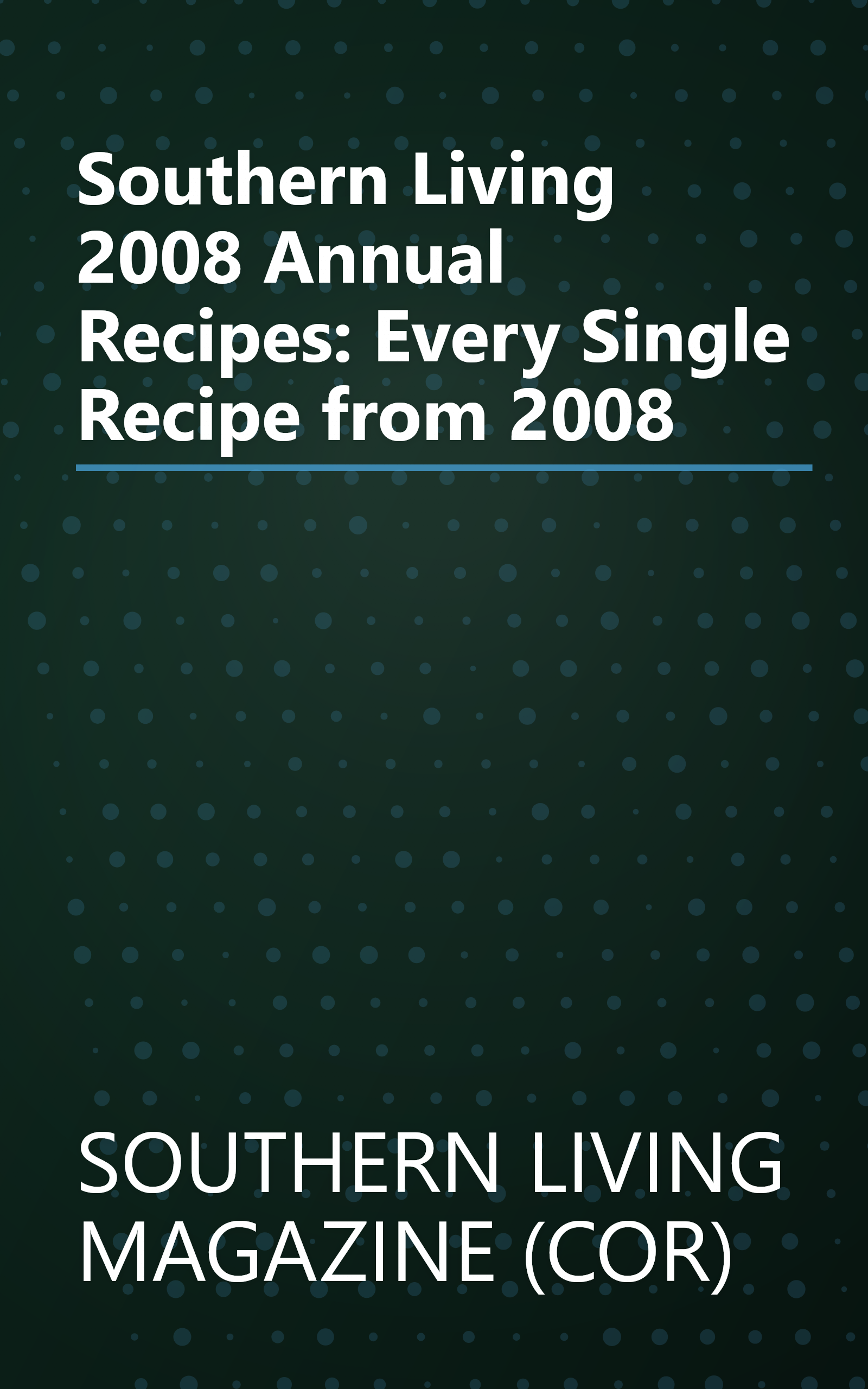 Southern Living 2008 Annual Recipes: Every Single Recipe from 2008 book cover
