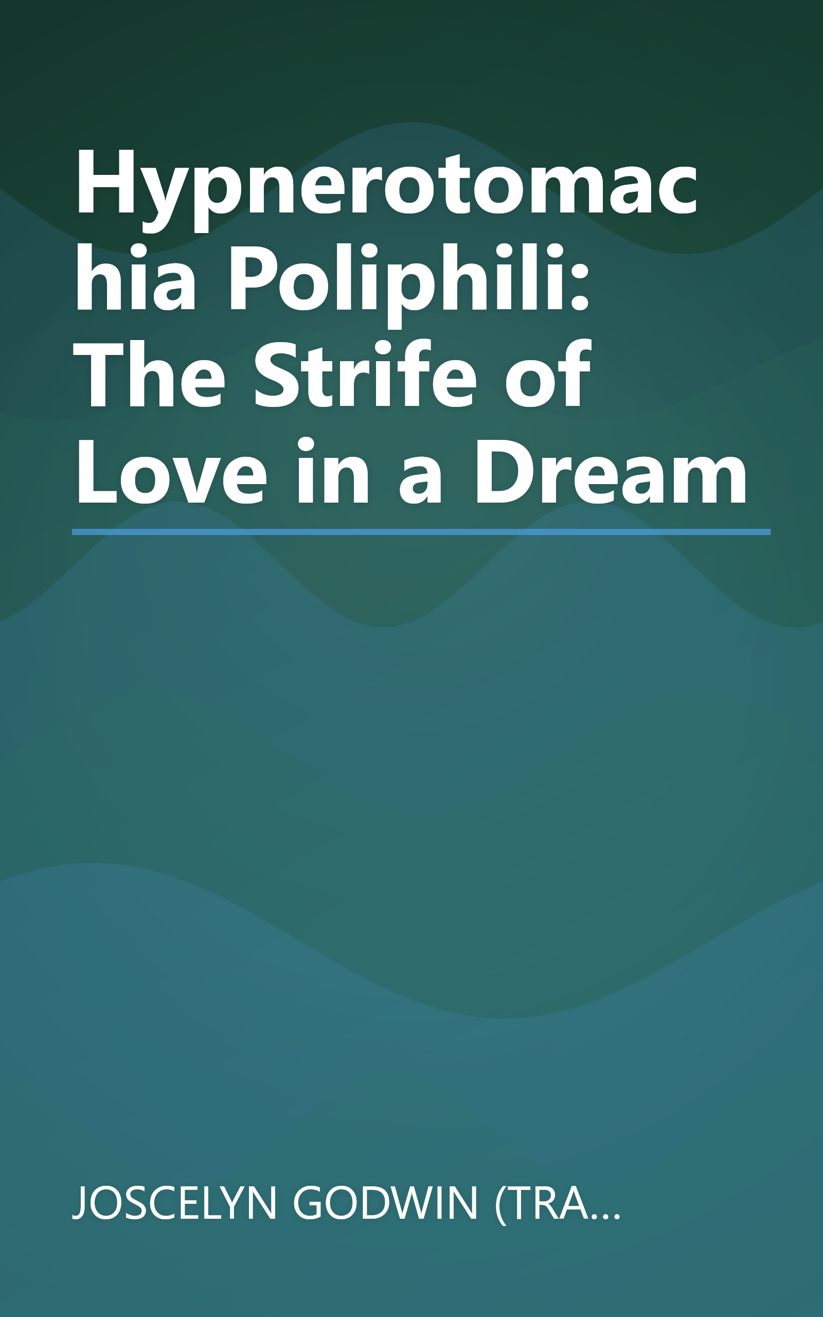Hypnerotomachia Poliphili: The Strife of Love in a Dream book cover