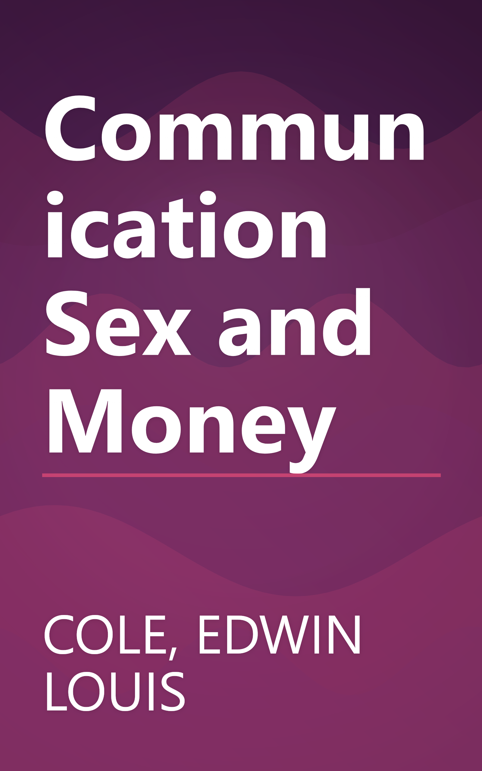 Communication Sex and Money book cover