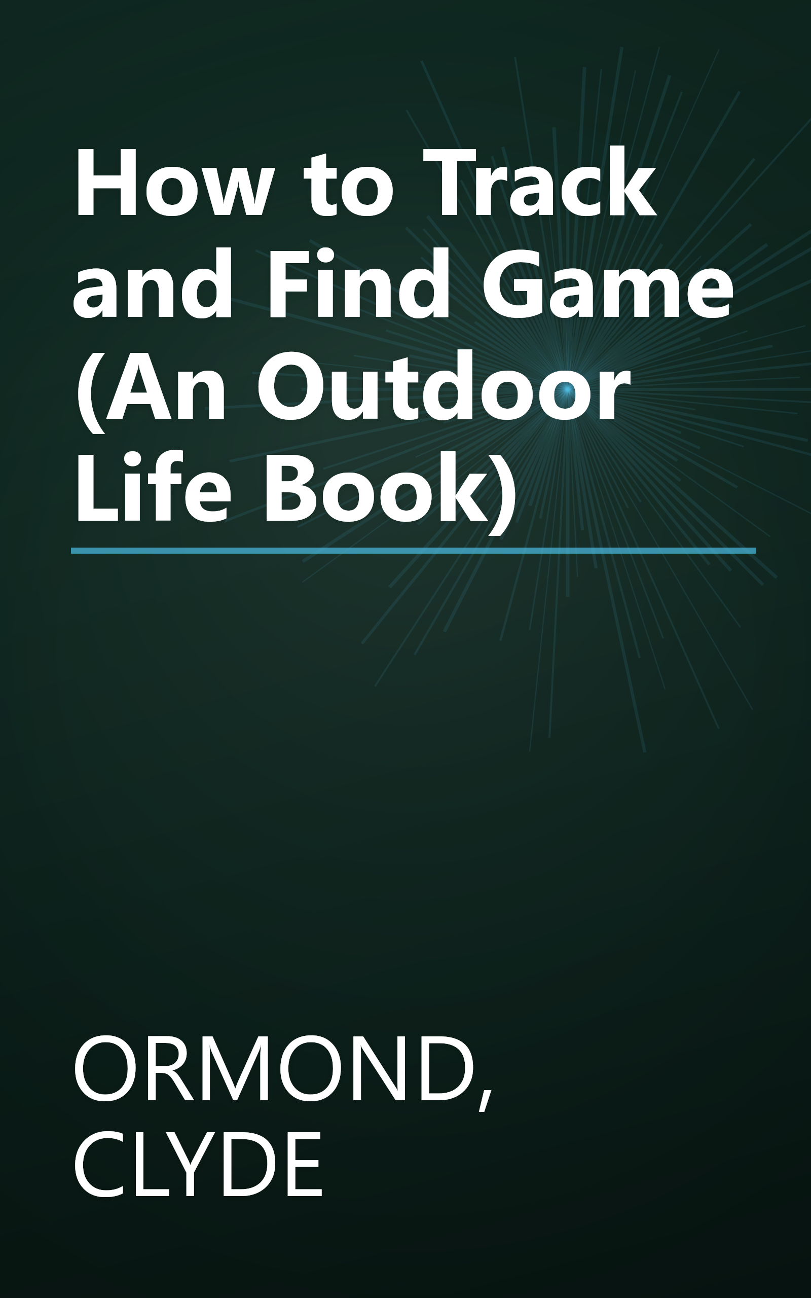 How to Track and Find Game (An Outdoor Life Book) book cover
