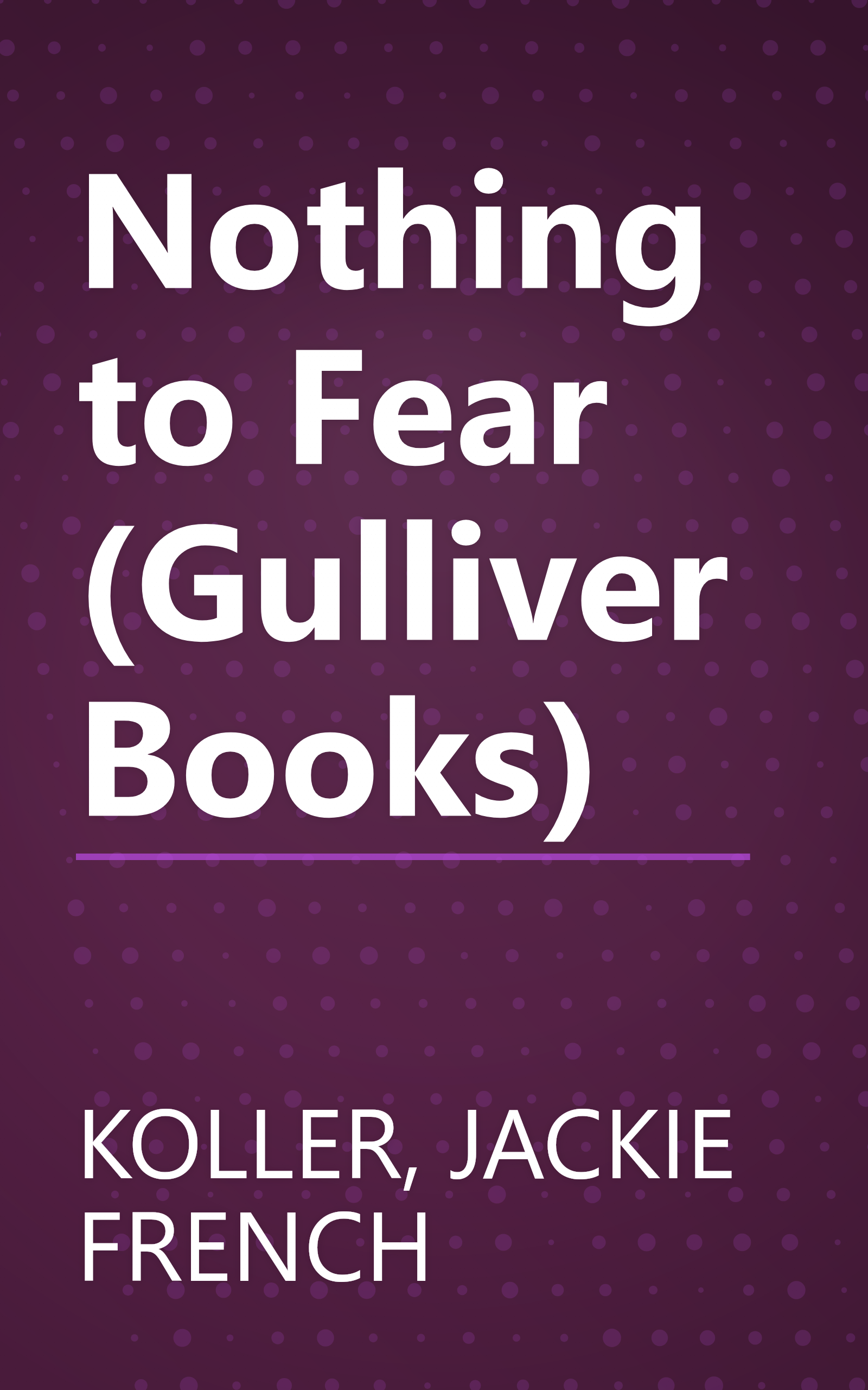 Nothing to Fear (Gulliver Books) book cover
