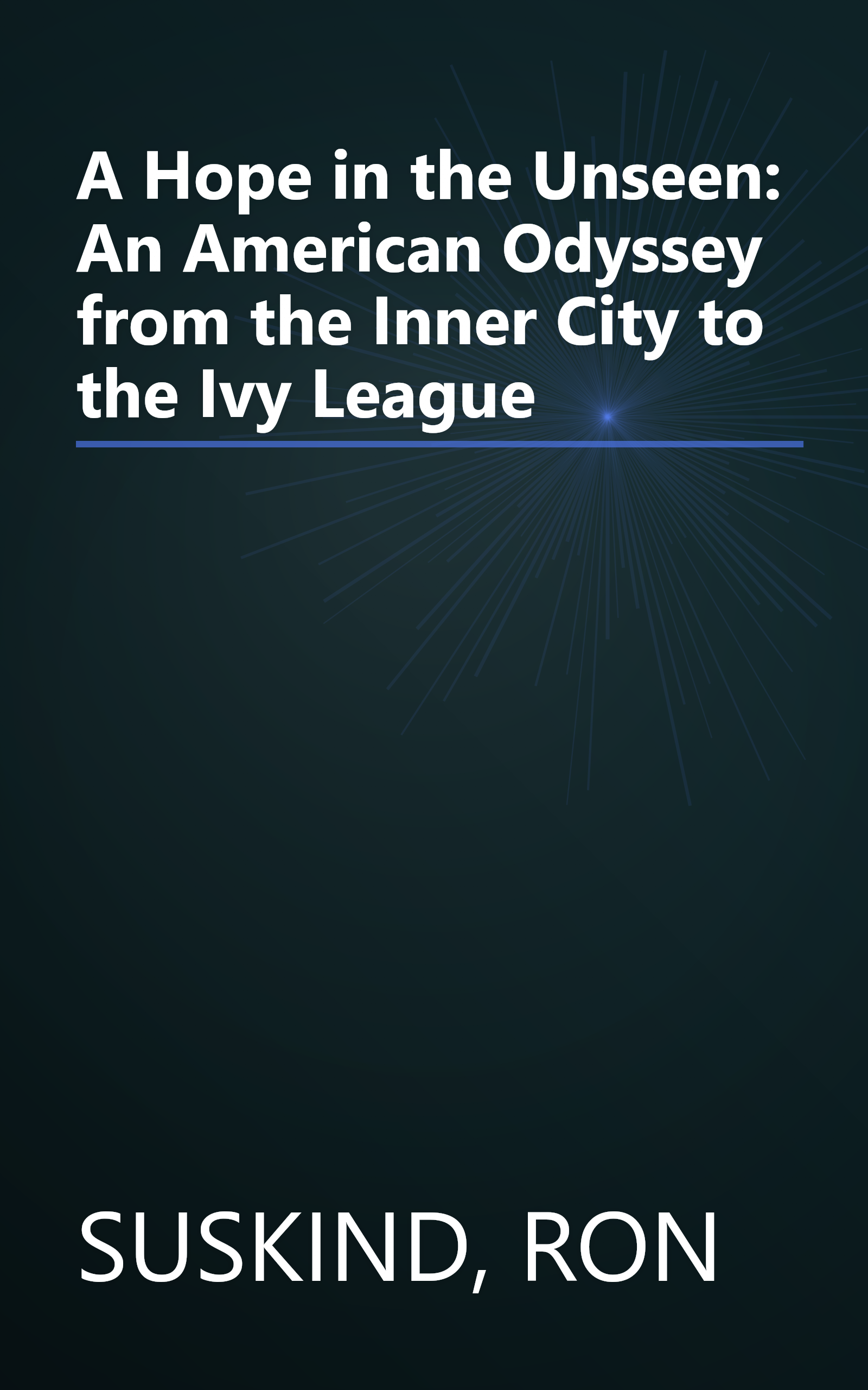 A Hope in the Unseen: An American Odyssey from the Inner City to the Ivy League book cover