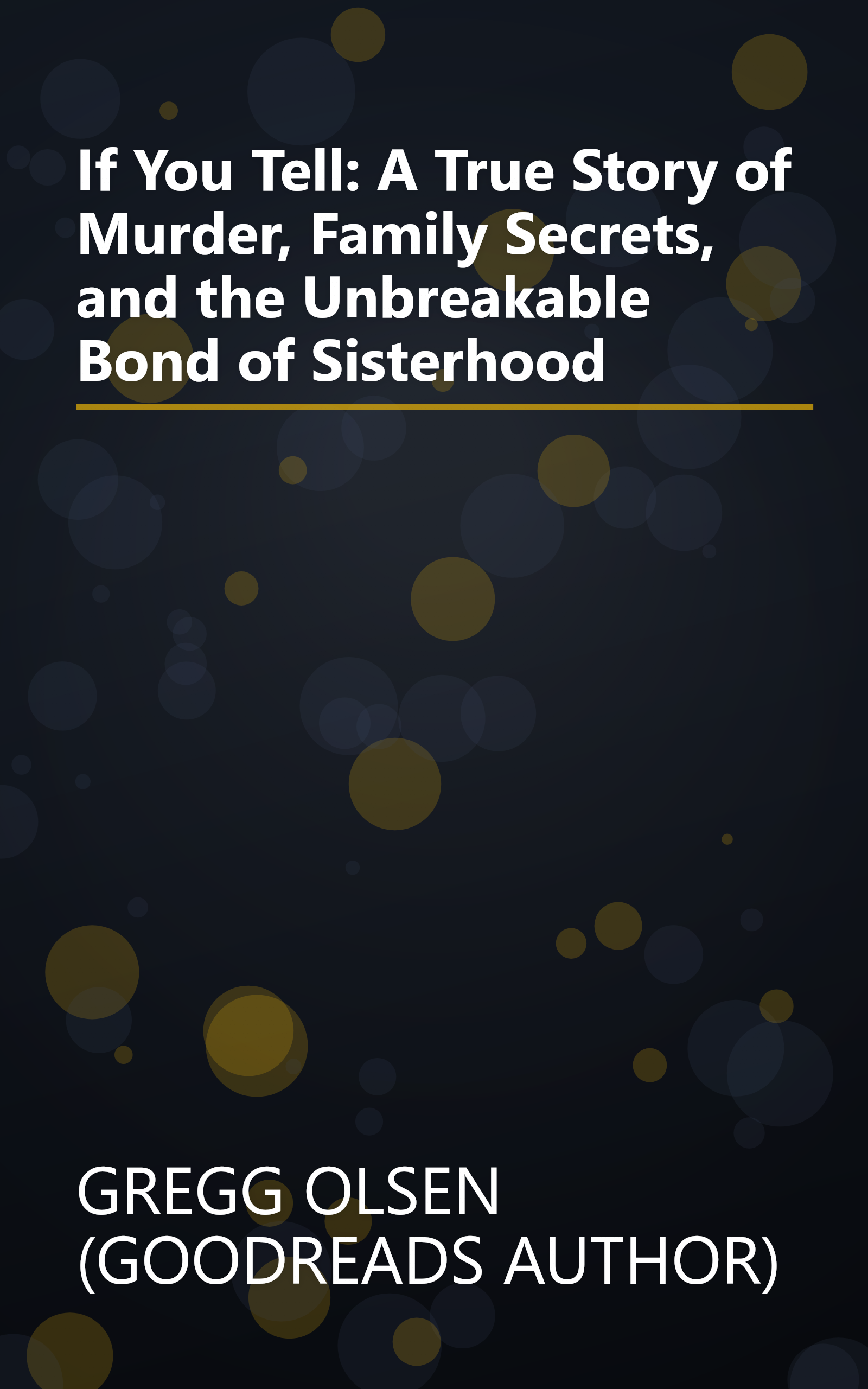 If You Tell: A True Story of Murder, Family Secrets, and the Unbreakable Bond of Sisterhood book cover