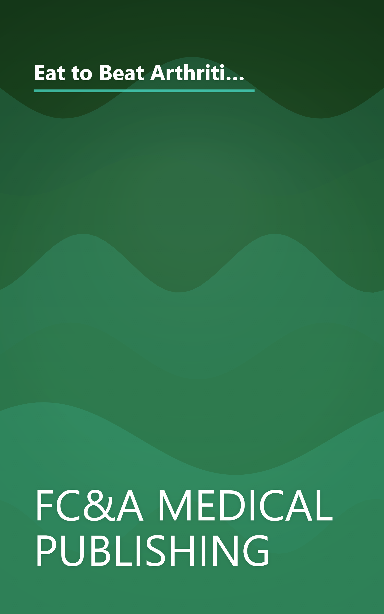 Eat to Beat Arthritis, Diabetes, High Blood Pressure, High Cholesterol and 51 O by FC&A Medical Publishing (2004-05-04) book cover