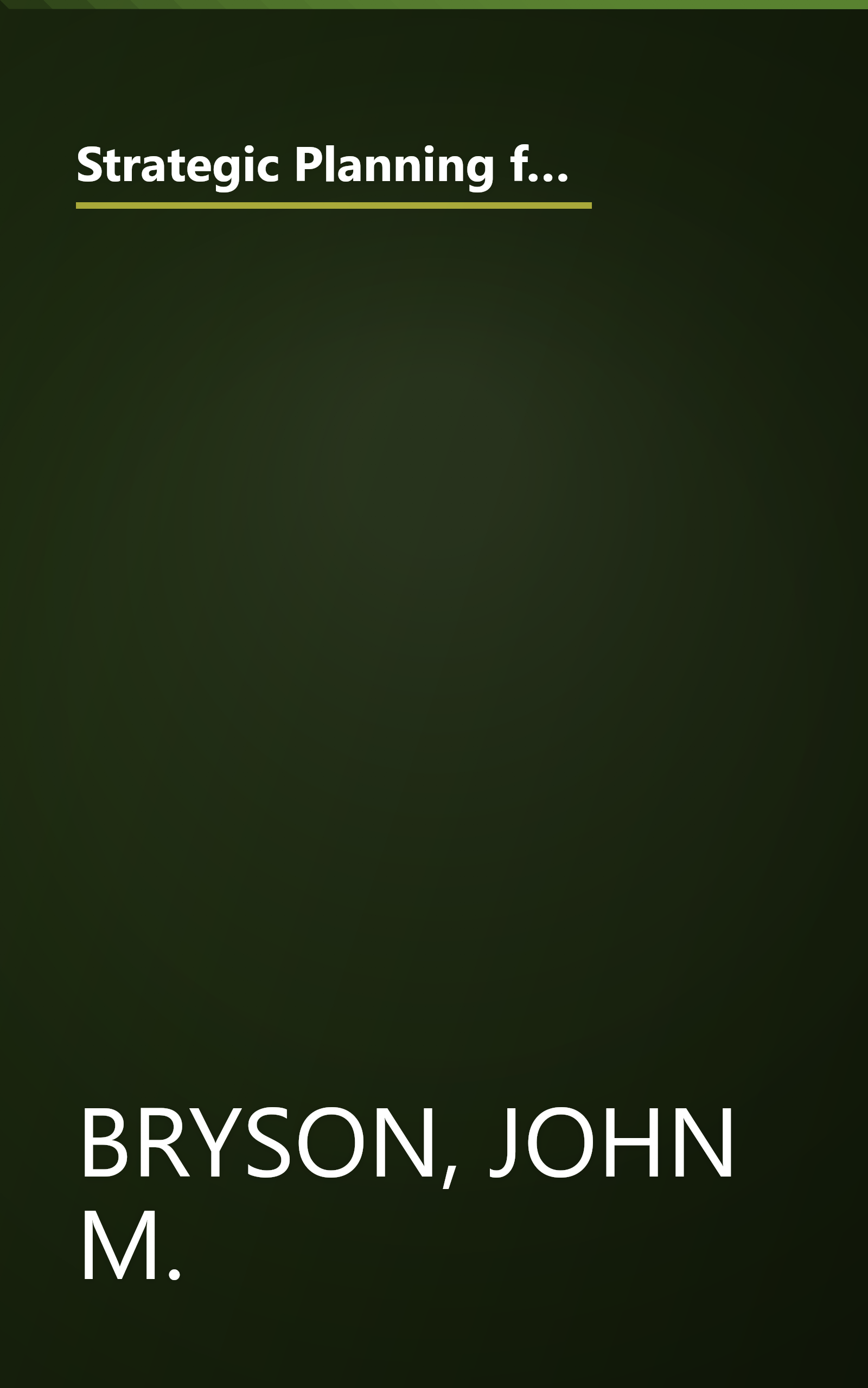 Strategic Planning for Public and Nonprofit Organizations: A Guide to Strengthening and Sustaining Organizational Achievement (Jossey Bass Public Administration Series) book cover