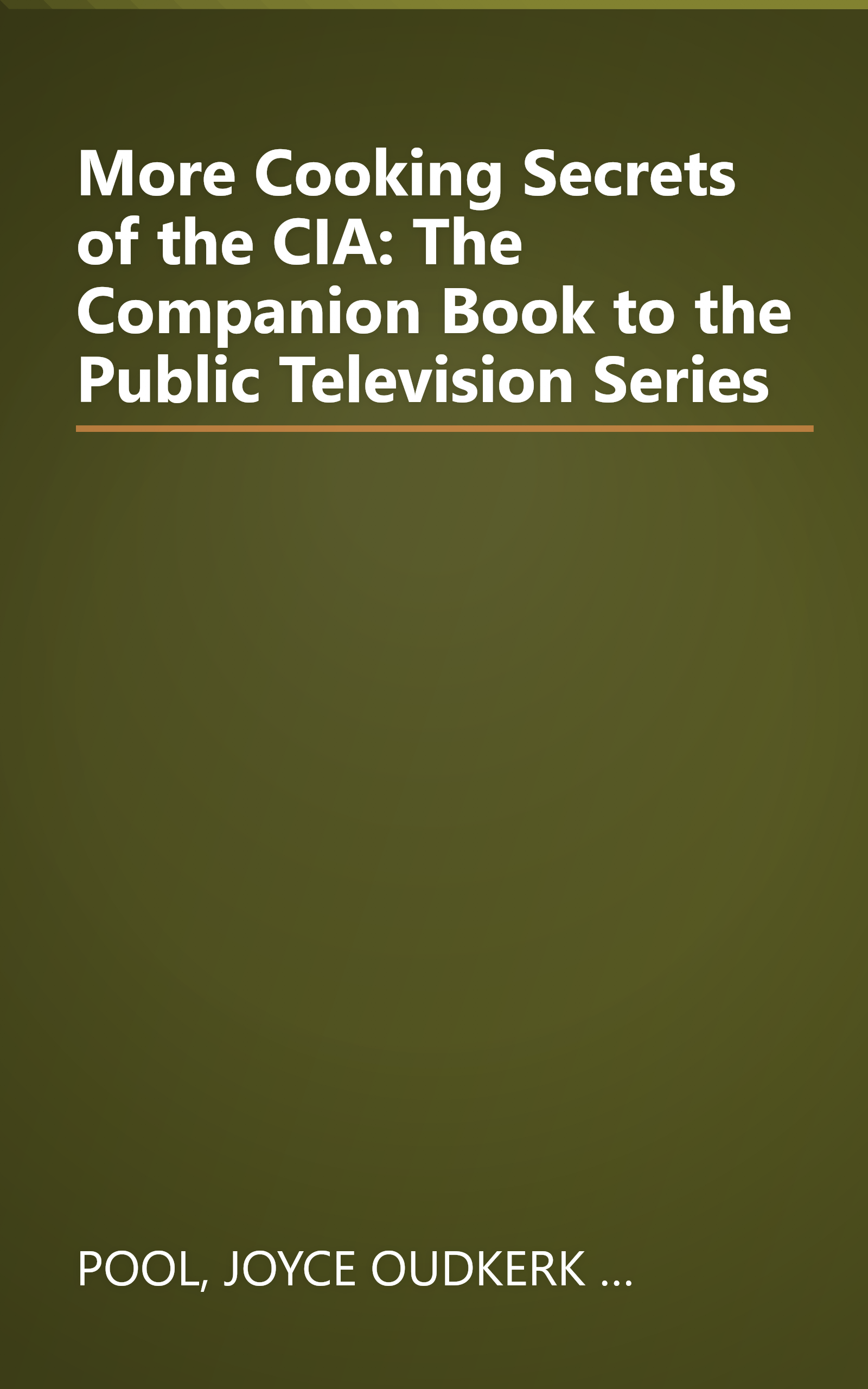 More Cooking Secrets of the CIA: The Companion Book to the Public Television Series book cover
