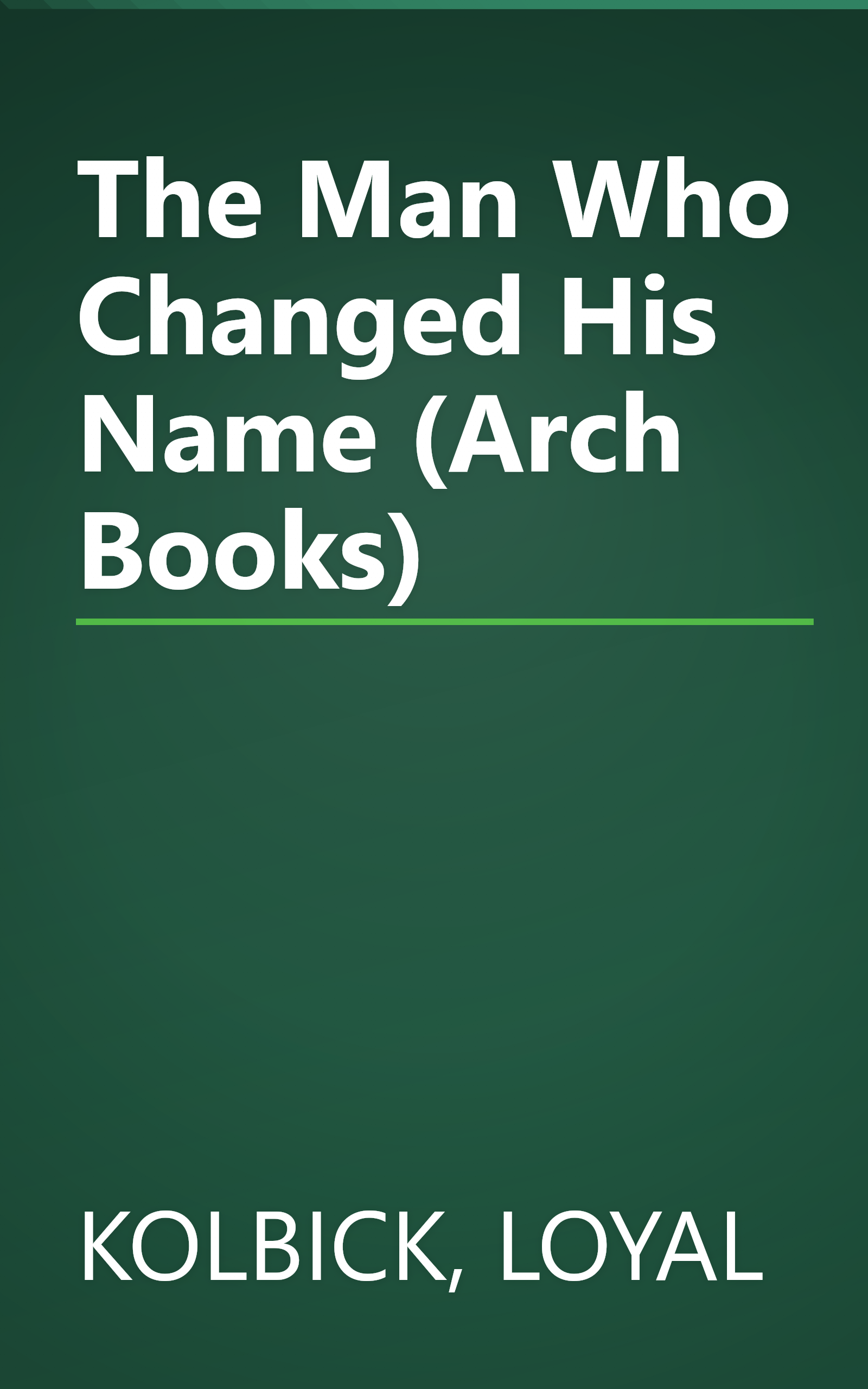 The Man Who Changed His Name (Arch Books) book cover