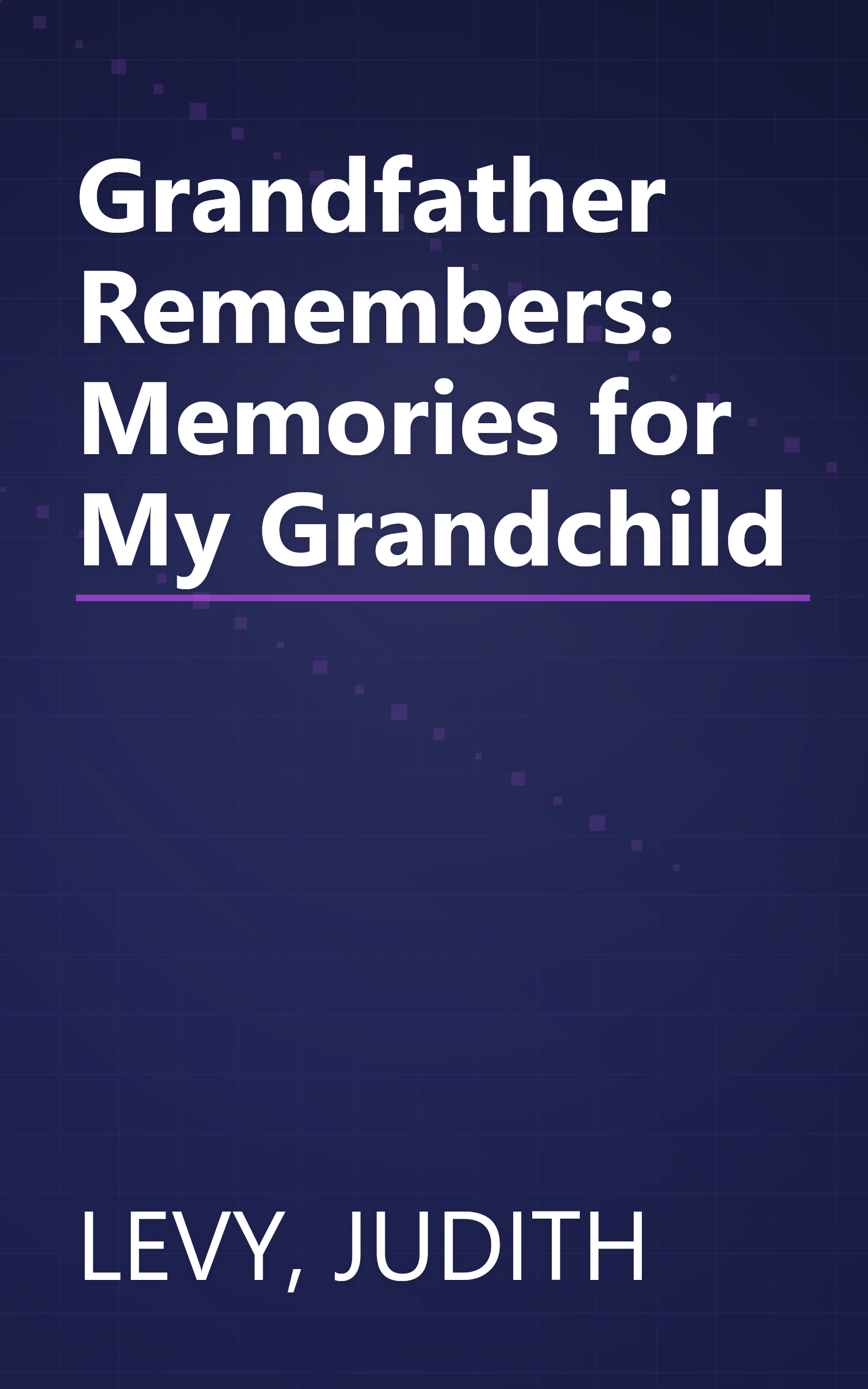 Grandfather Remembers: Memories for My Grandchild book cover