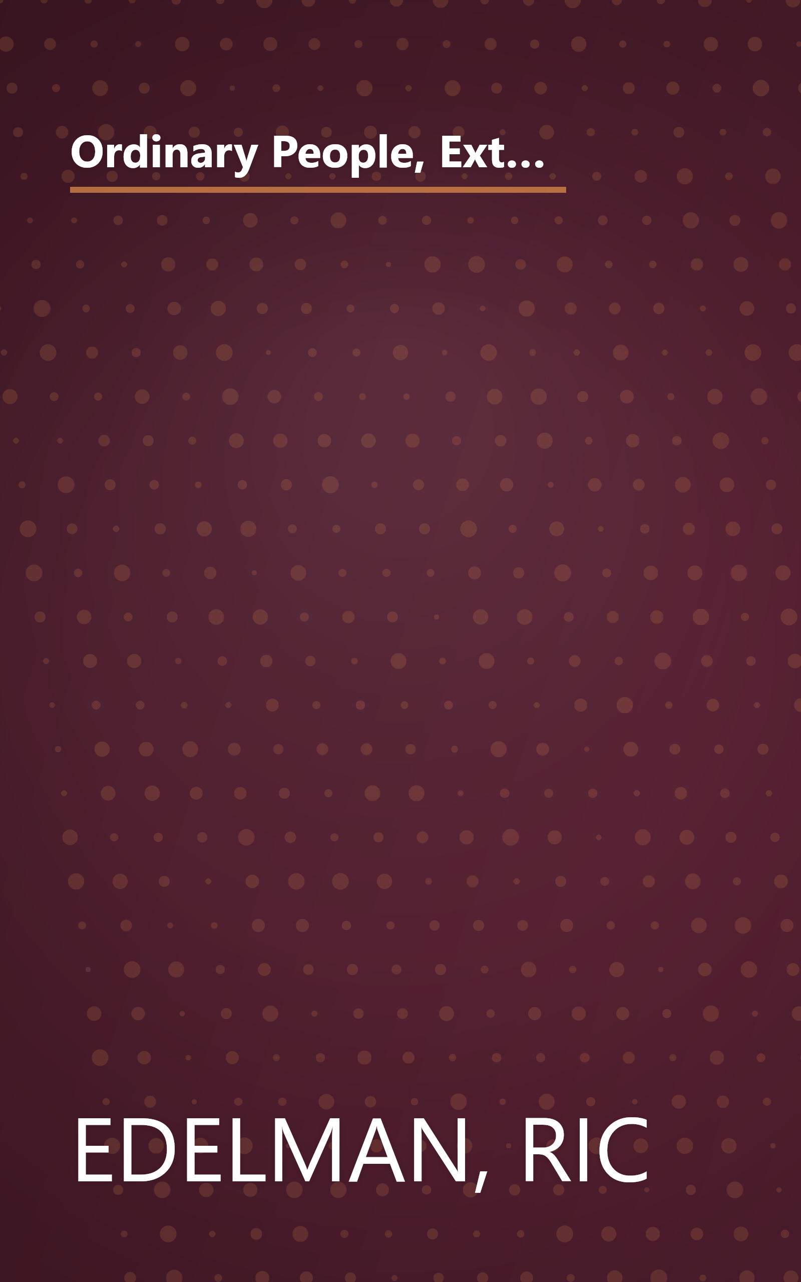 Ordinary People, Extraordinary Wealth: The 8 Secrets of How 5,000 Ordinary Americans Became Successful Investors--and How You Can Too book cover