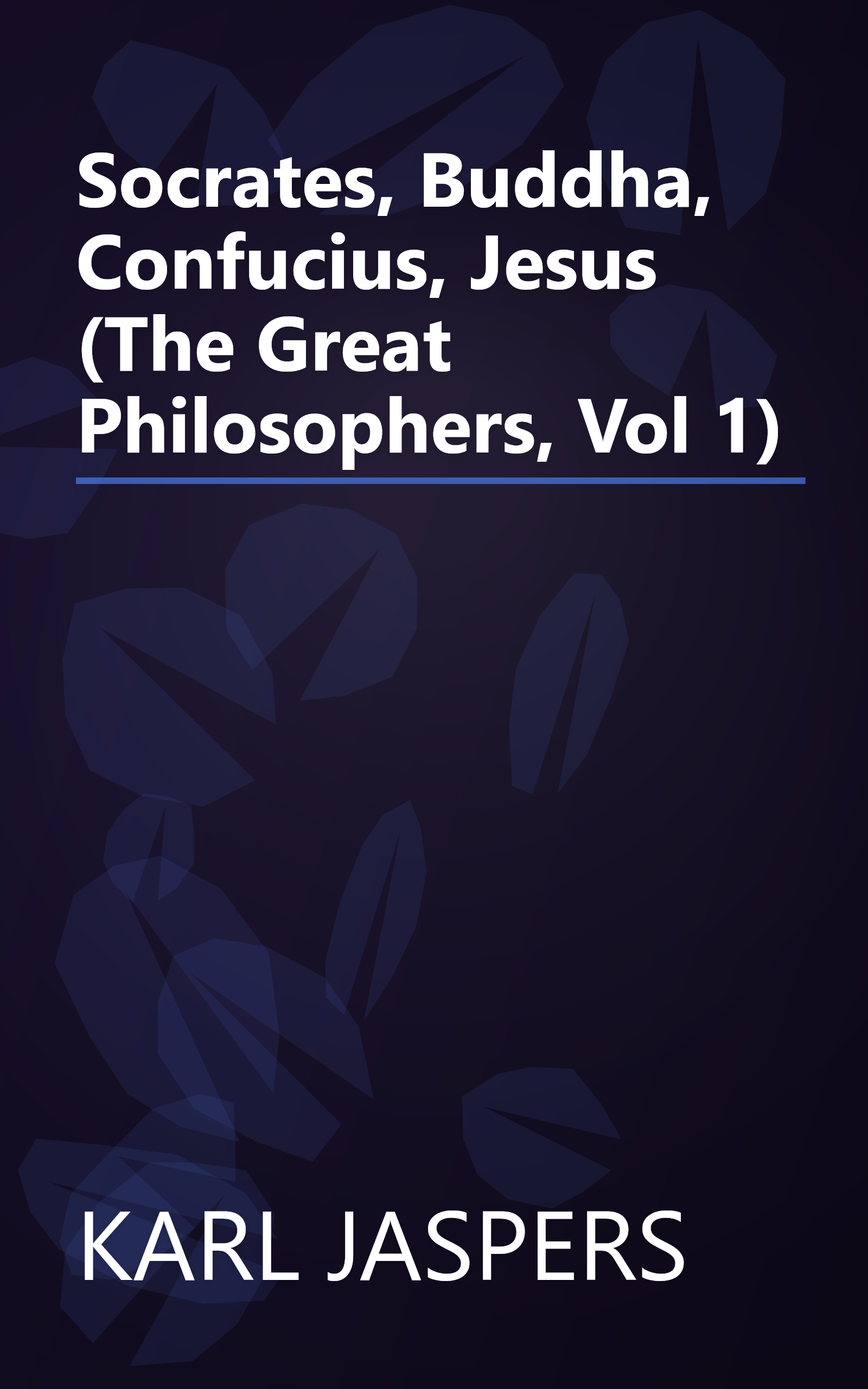 Socrates, Buddha, Confucius, Jesus (The Great Philosophers, Vol 1) book cover