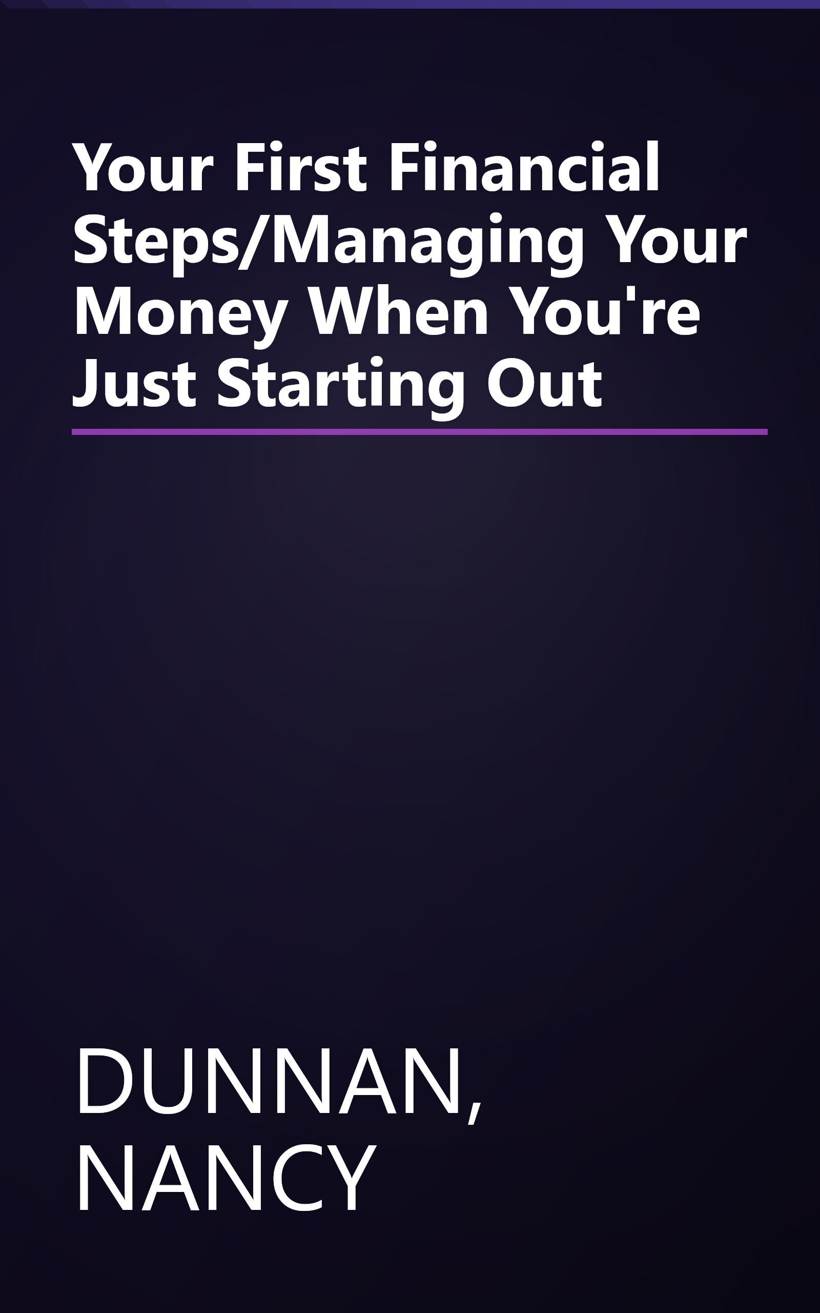 Your First Financial Steps/Managing Your Money When You're Just Starting Out book cover