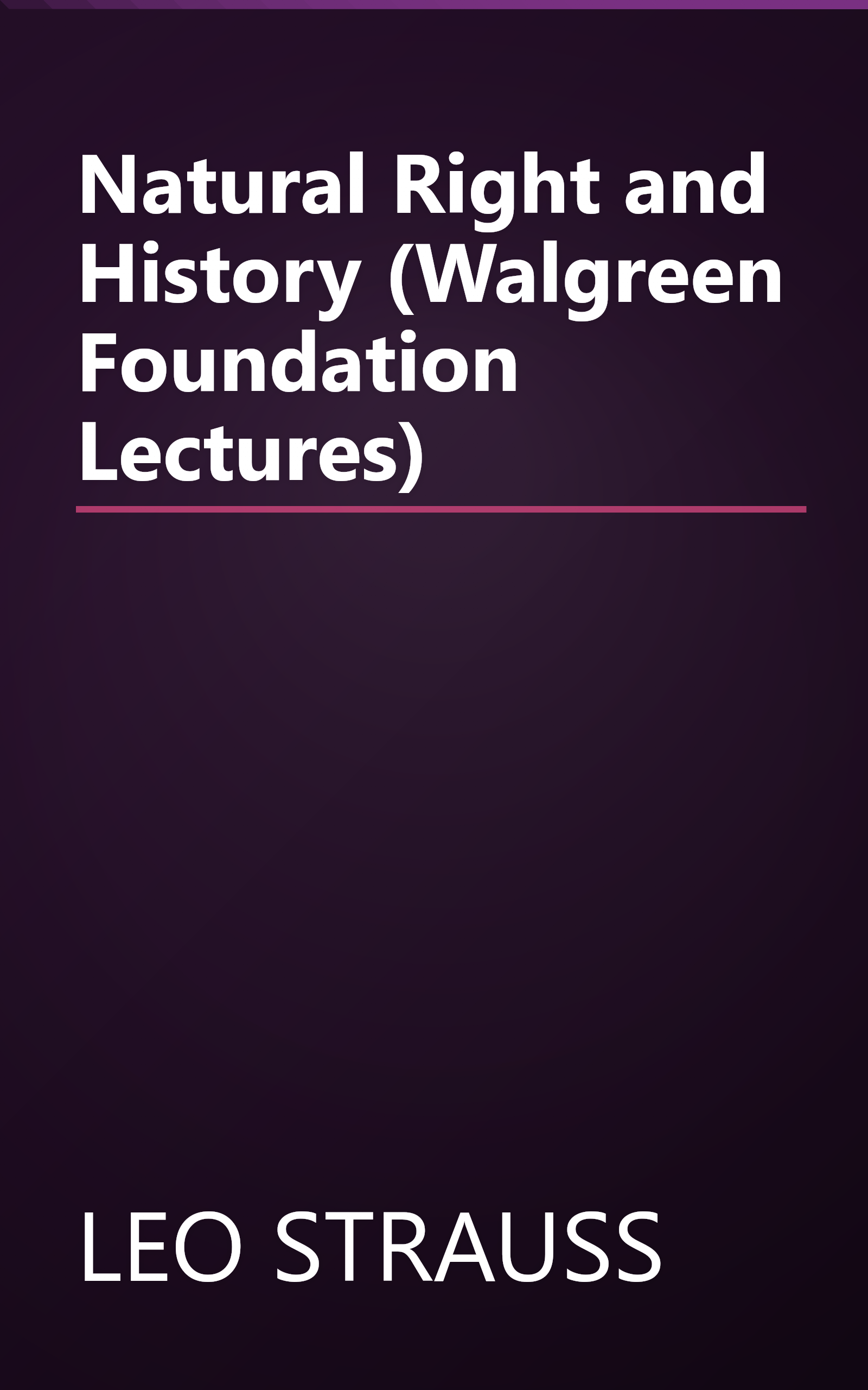 Natural Right and History (Walgreen Foundation Lectures) book cover