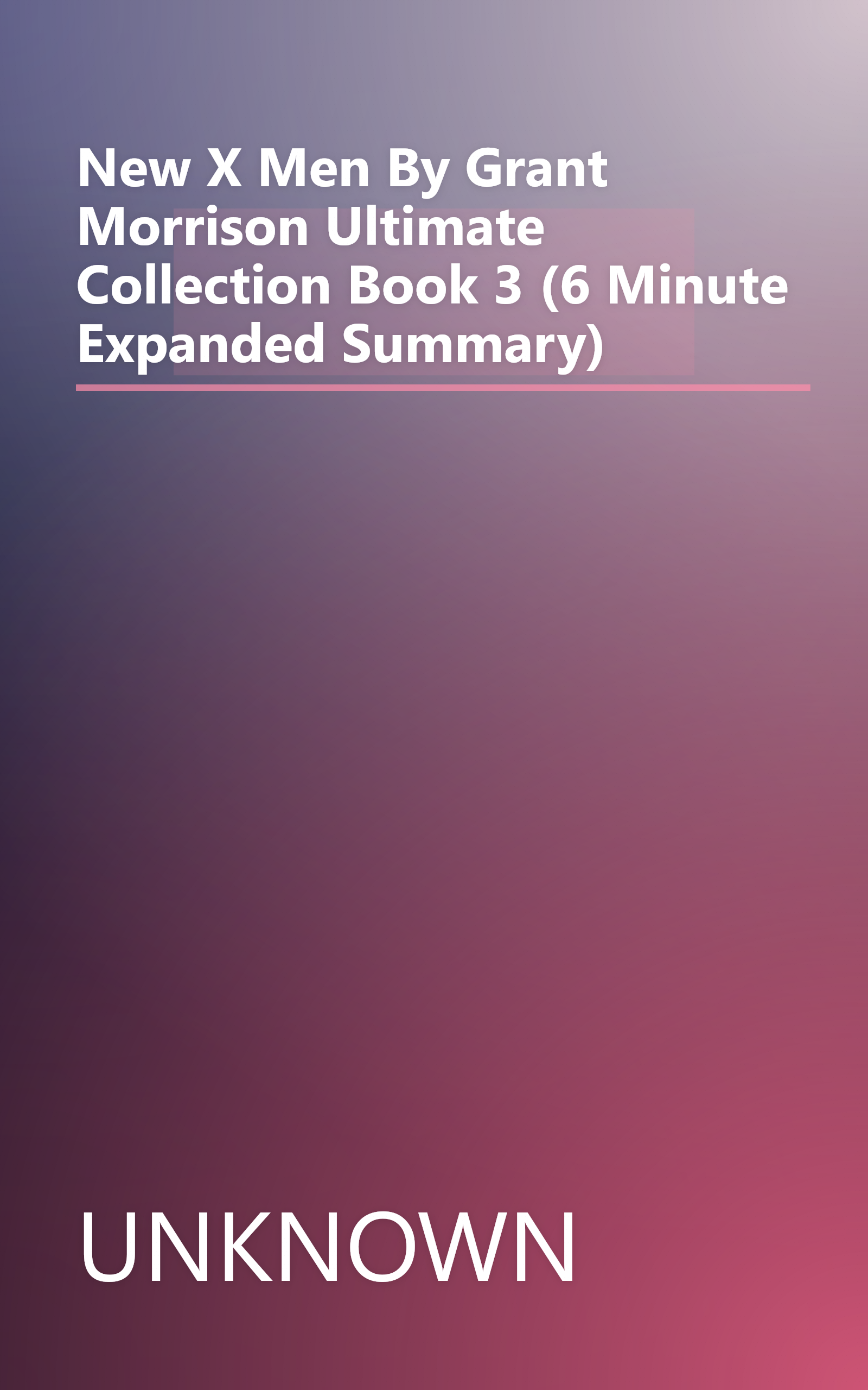 New X Men By Grant Morrison  Ultimate Collection  Book 3 (6 Minute   Expanded Summary) book cover