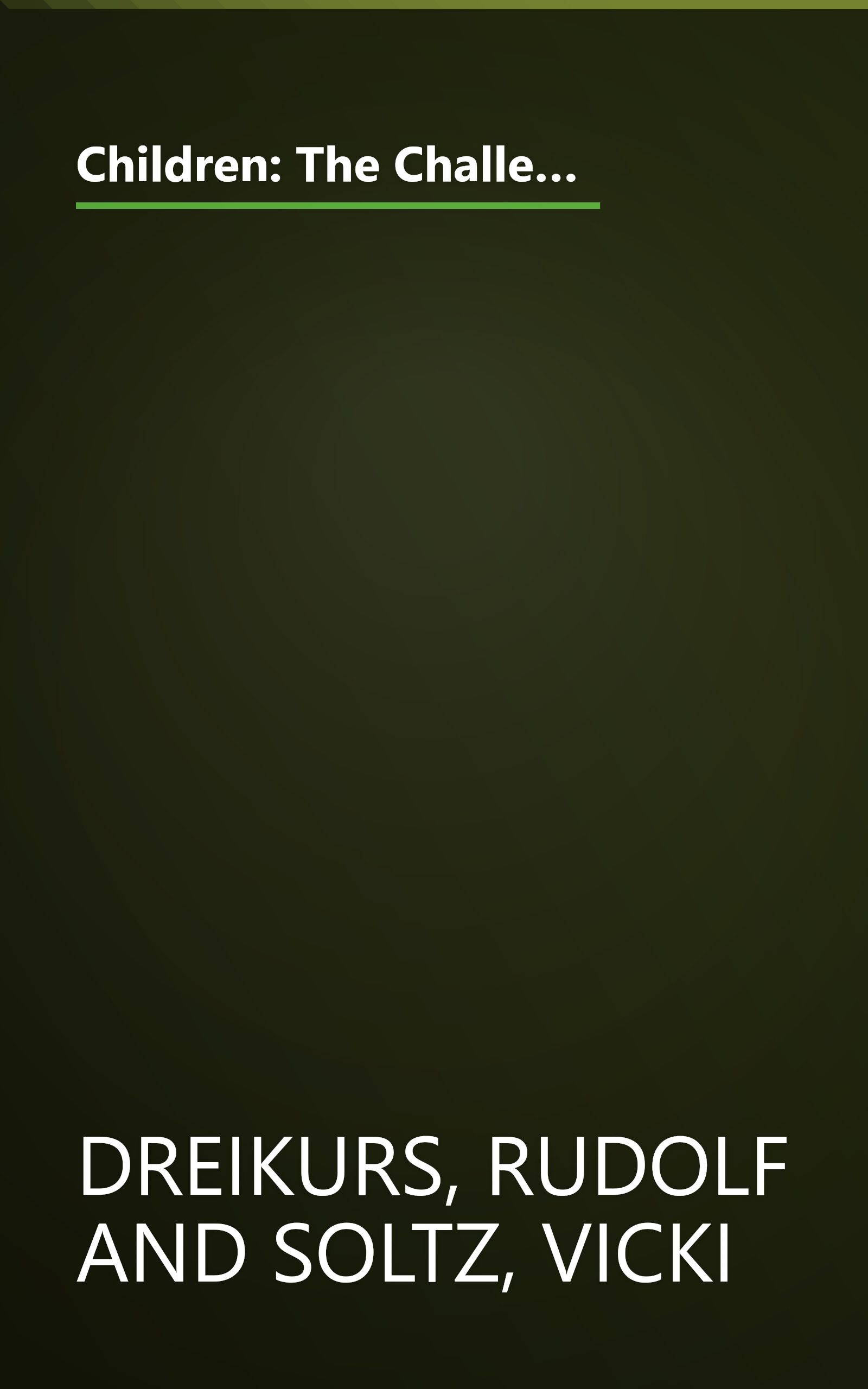 Children: The Challenge : The Classic Work on Improving Parent-Child Relations--Intelligent, Humane & Eminently Practical book cover