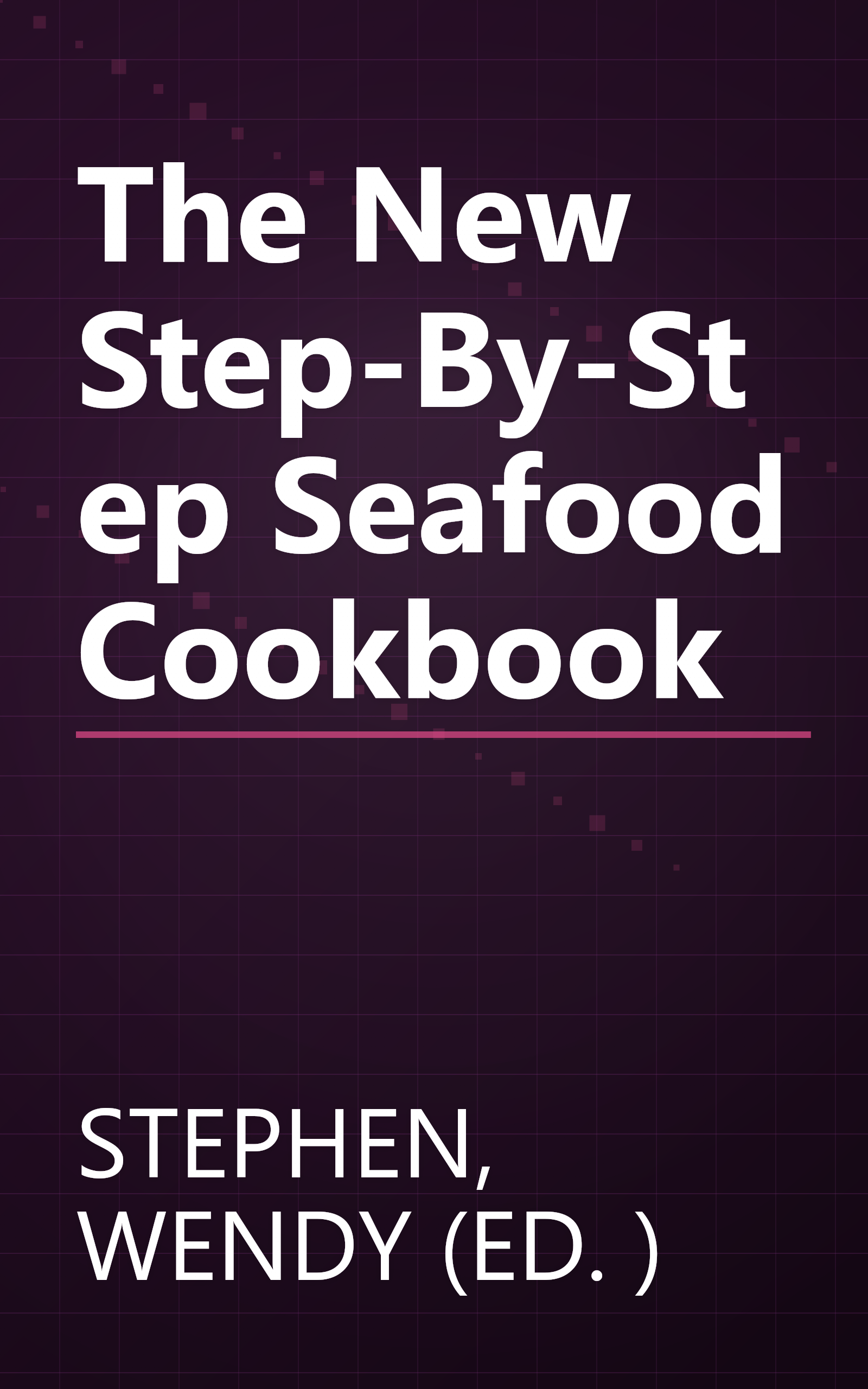 The New Step-By-Step Seafood Cookbook book cover