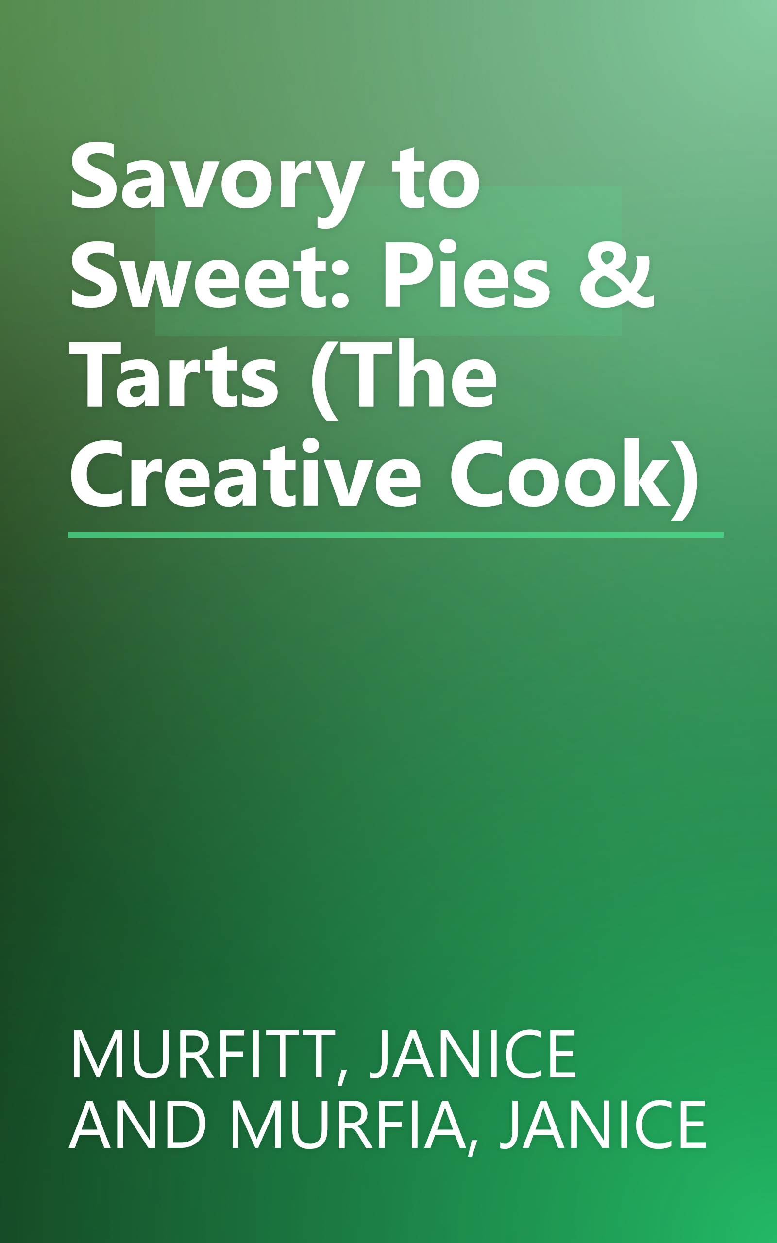 Savory to Sweet: Pies & Tarts (The Creative Cook) book cover