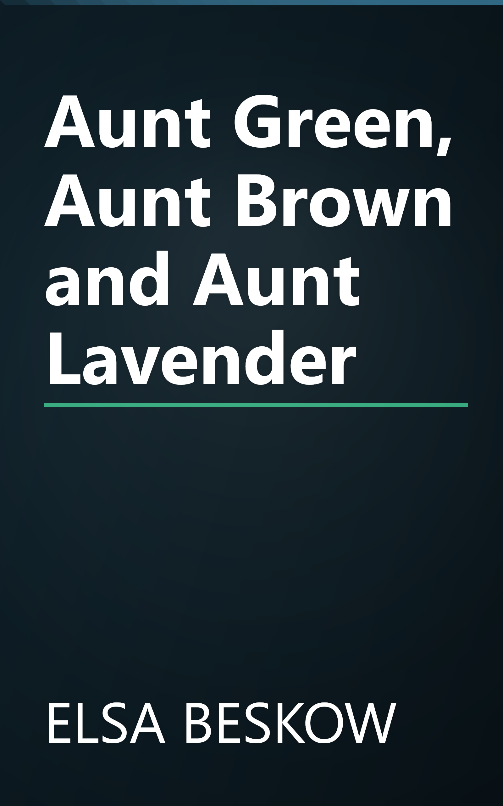 Aunt Green, Aunt Brown and Aunt Lavender book cover