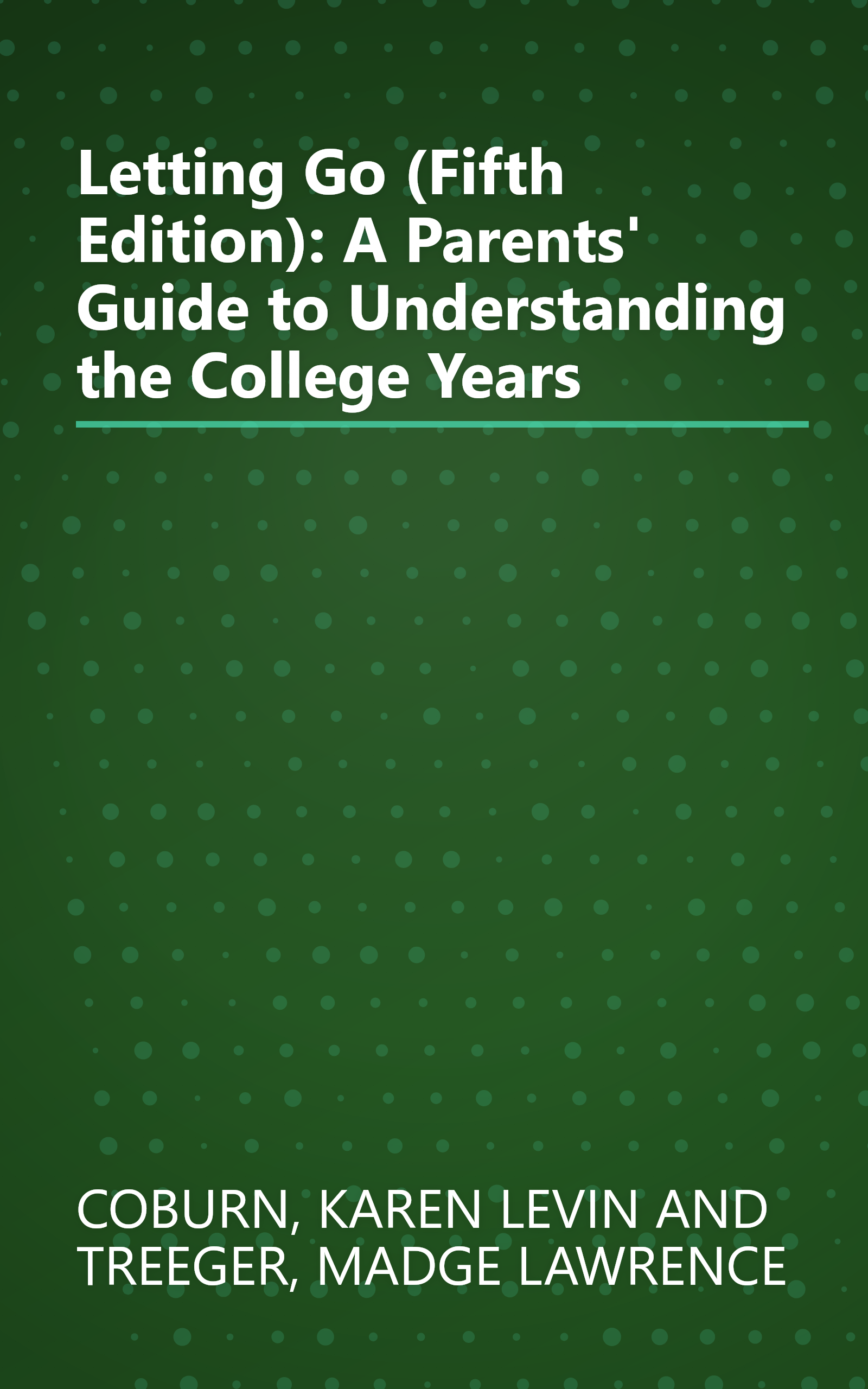 Letting Go (Fifth Edition): A Parents' Guide to Understanding the College Years book cover