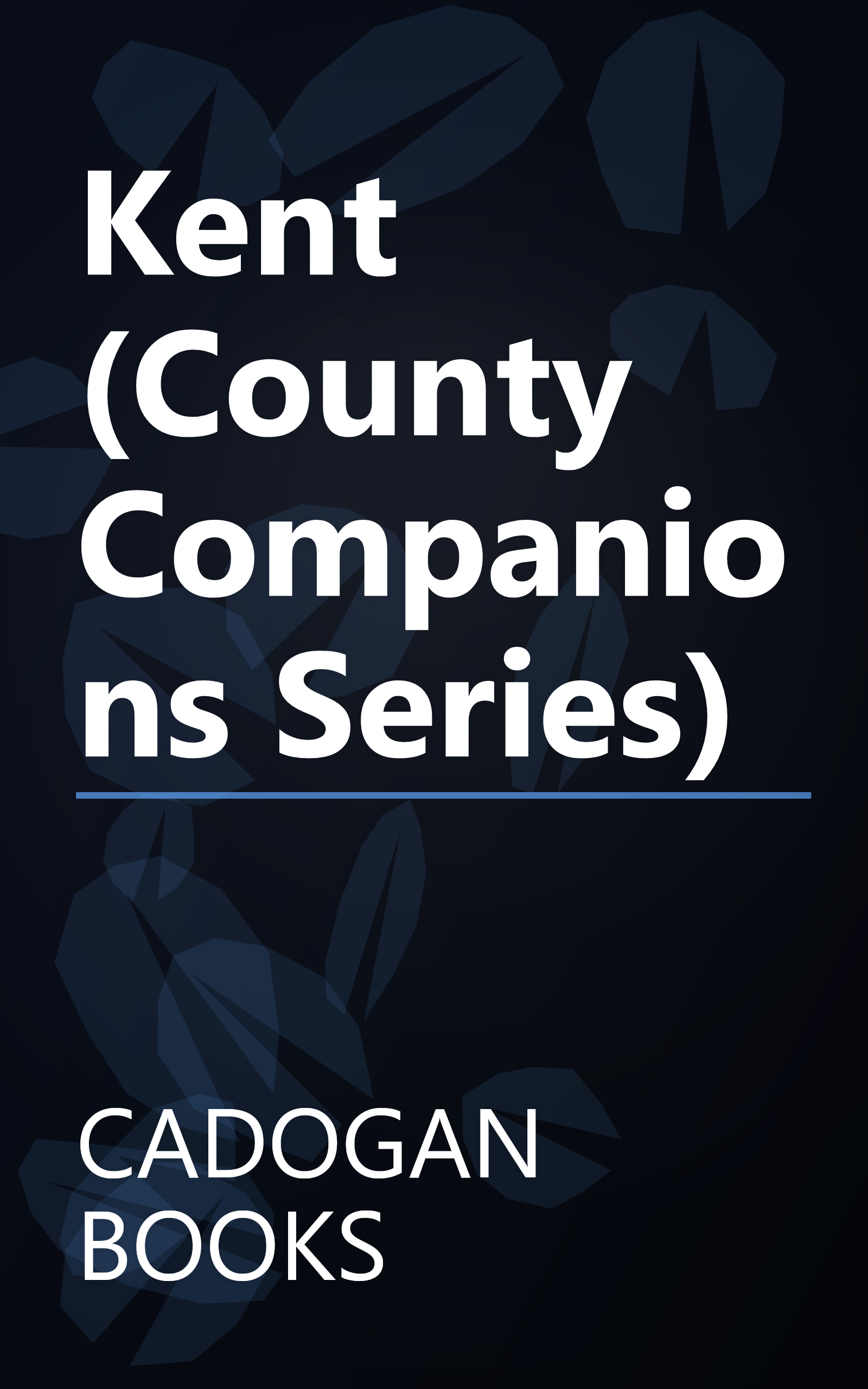 Kent (County Companions Series) book cover