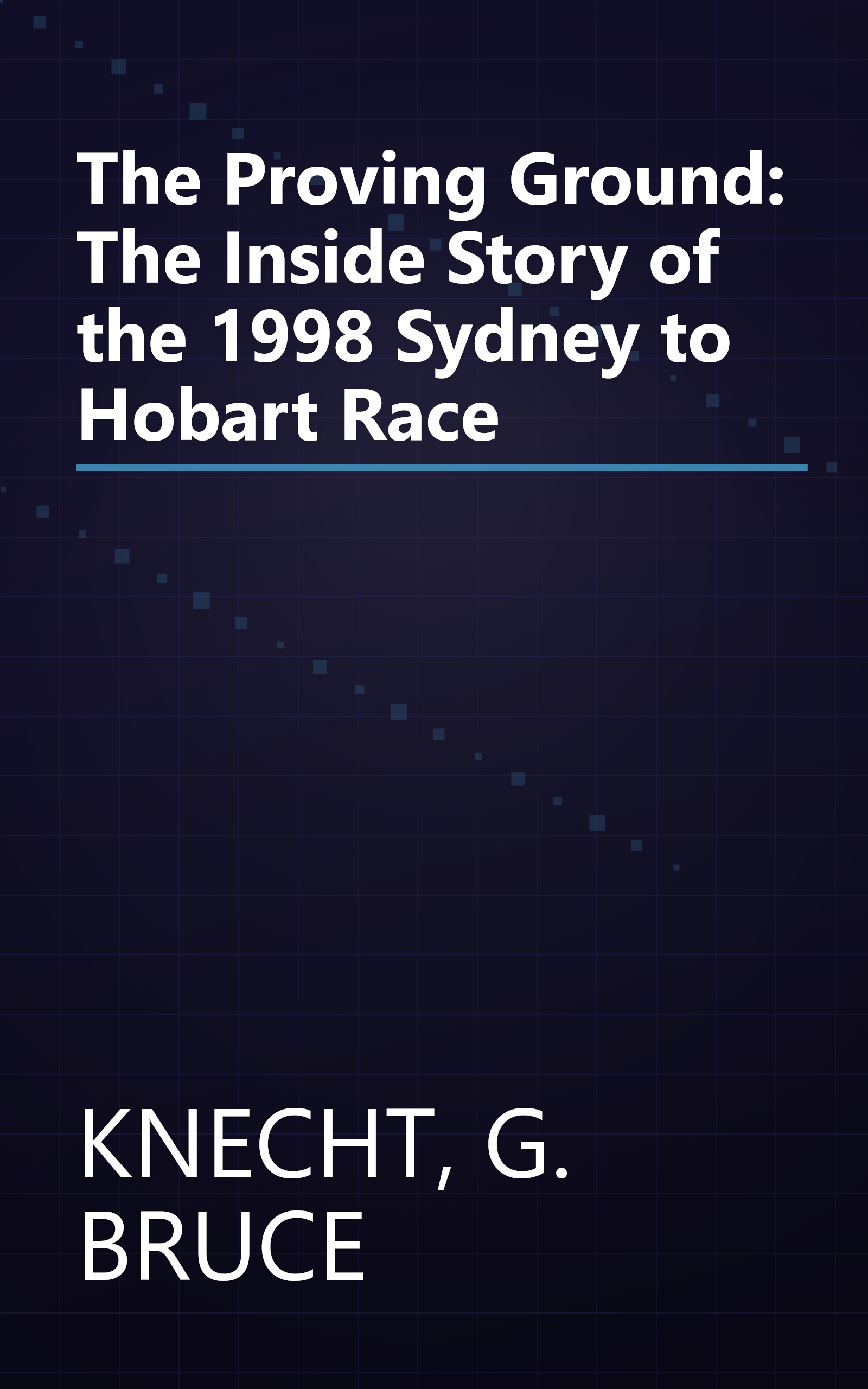 The Proving Ground: The Inside Story of the 1998 Sydney to Hobart Race book cover
