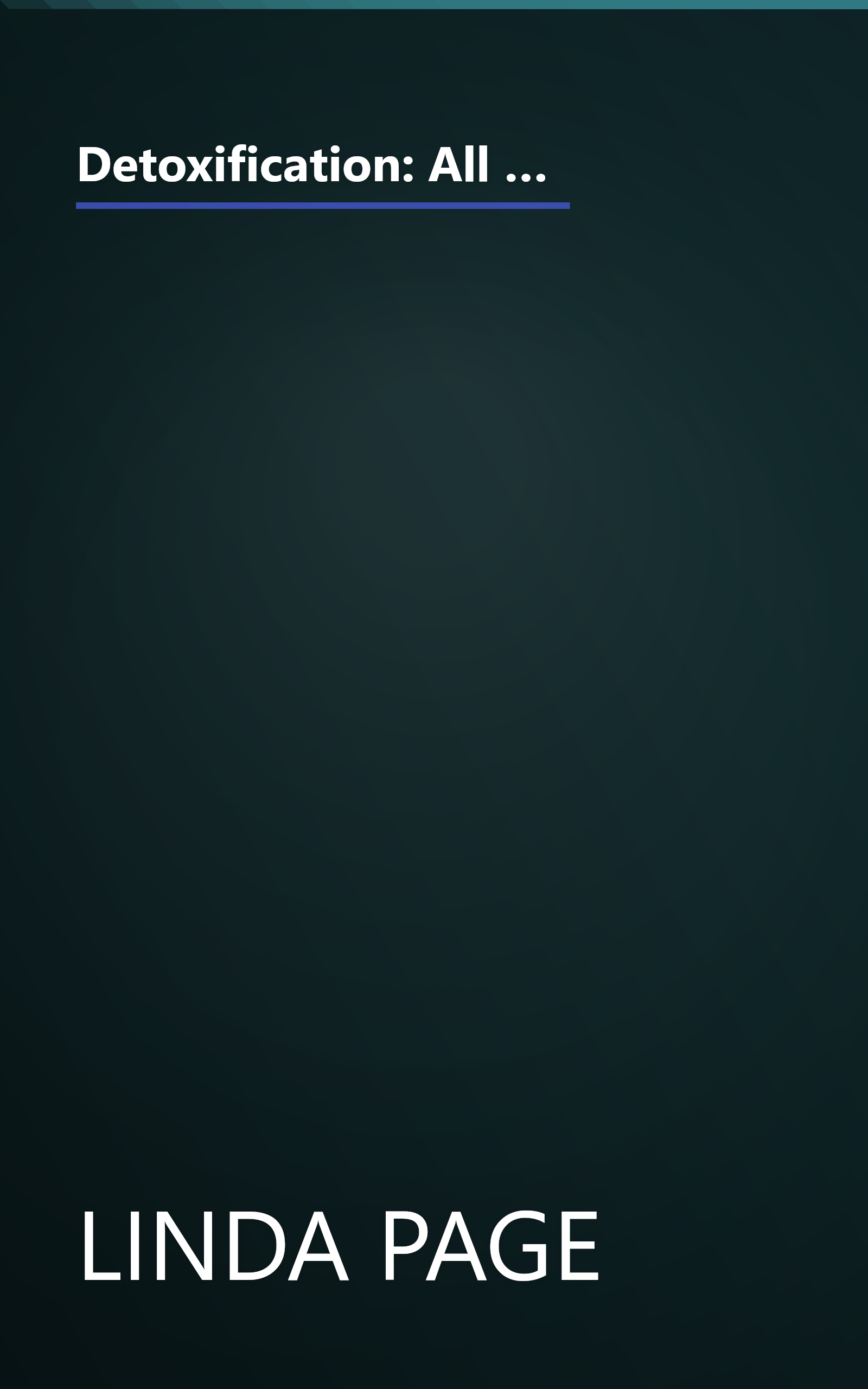 Detoxification: All You Need to Know to Recharge, Renew and Rejuvenate Your Body, Mind and Spirit by Linda Page (2002-05-04) book cover