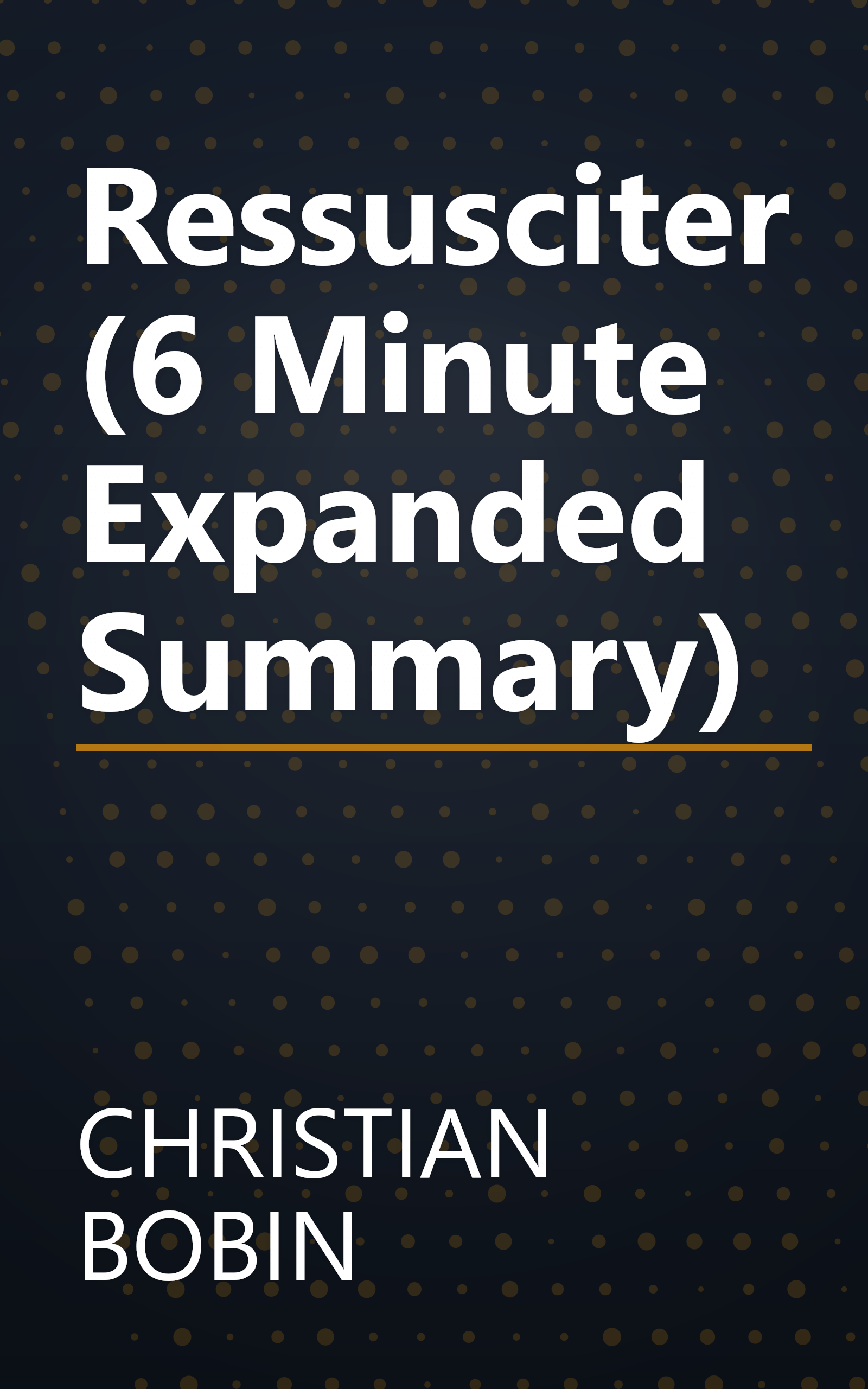 Ressusciter (6 Minute   Expanded Summary) book cover