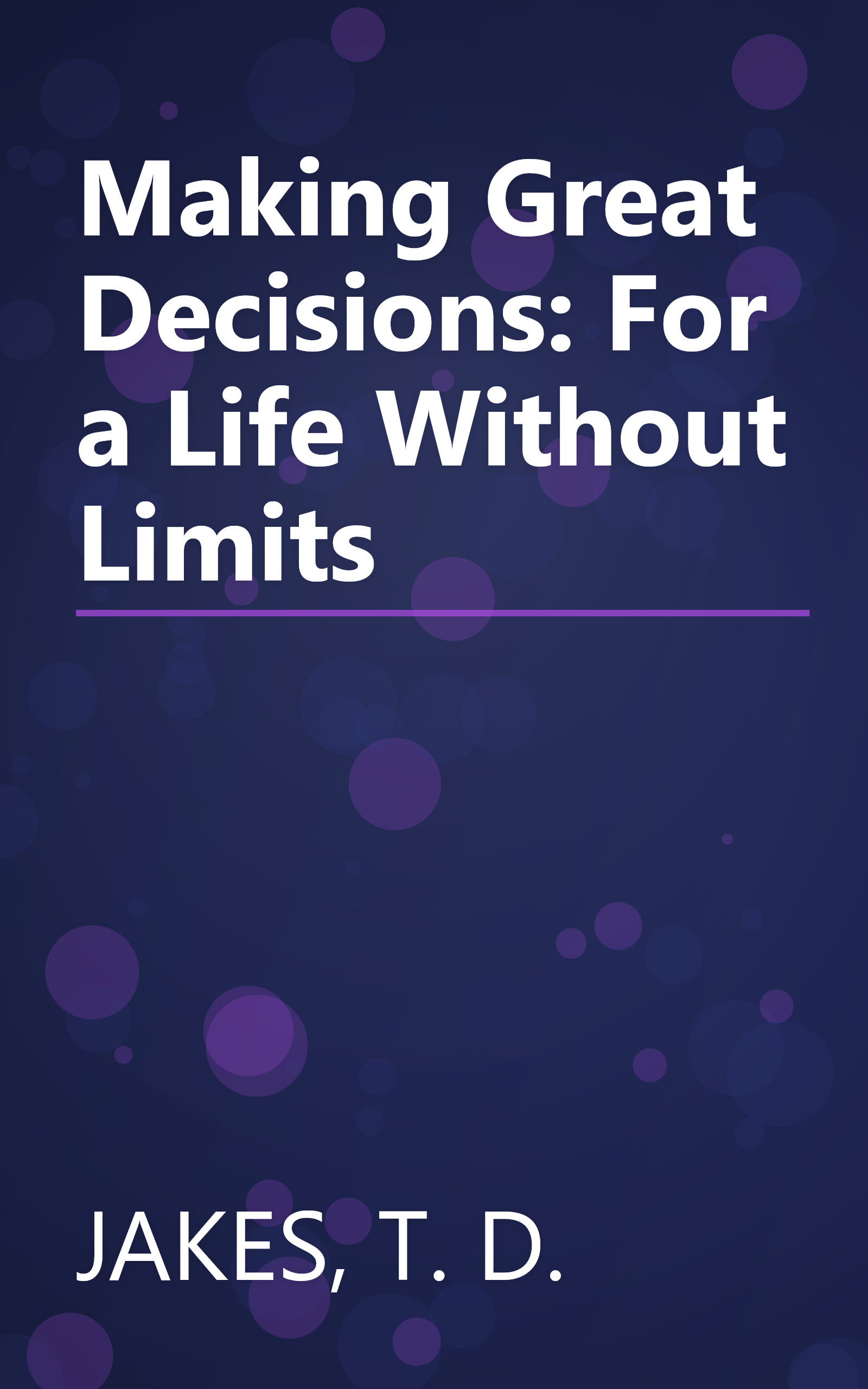 Making Great Decisions: For a Life Without Limits book cover