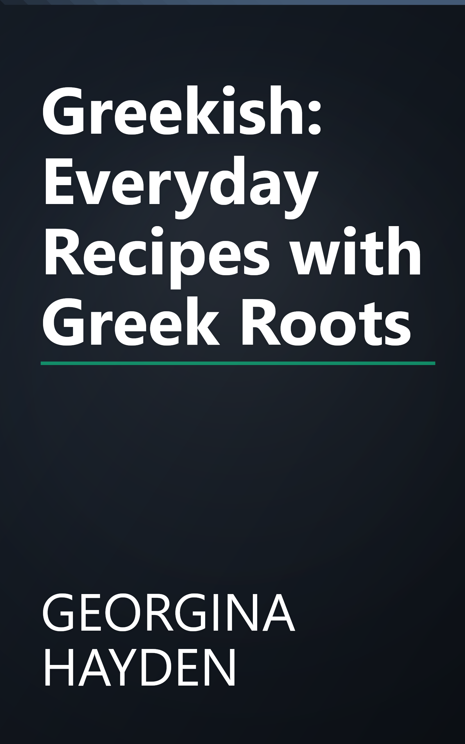 Greekish: Everyday Recipes with Greek Roots book cover