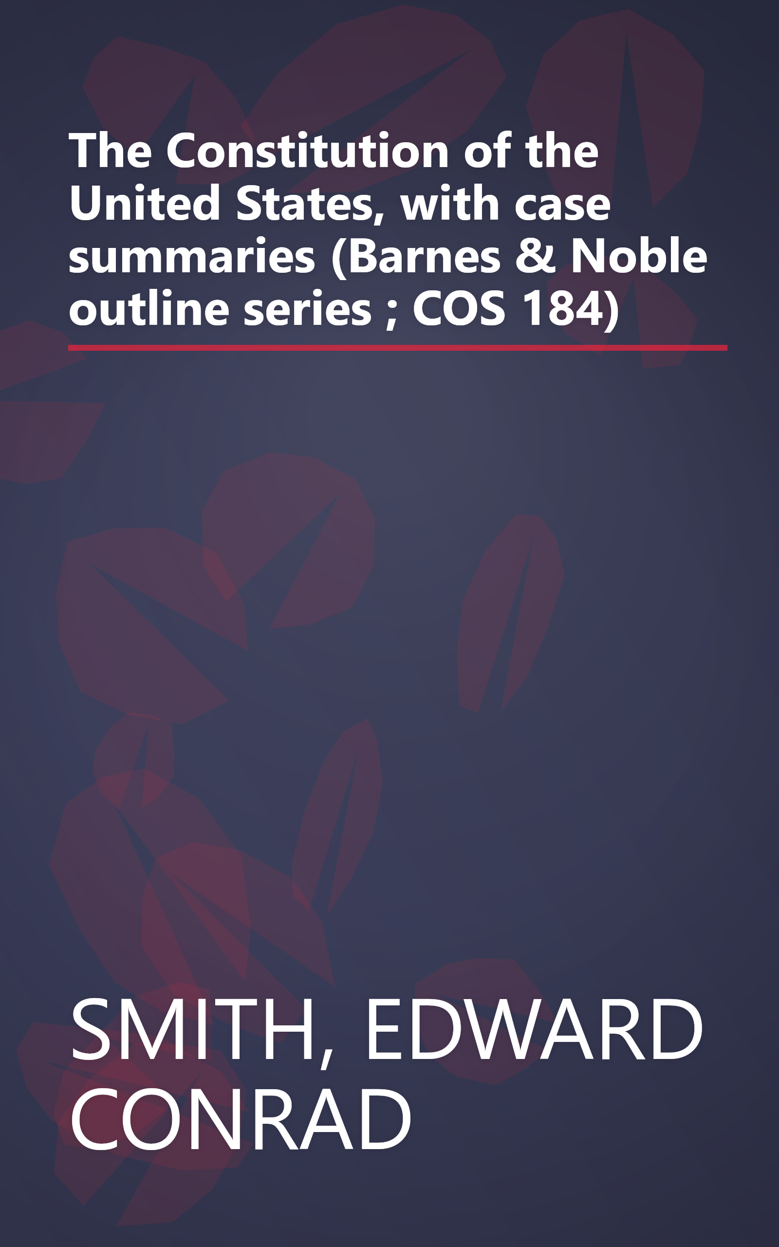 The Constitution of the United States, with case summaries (Barnes & Noble outline series ; COS 184) book cover