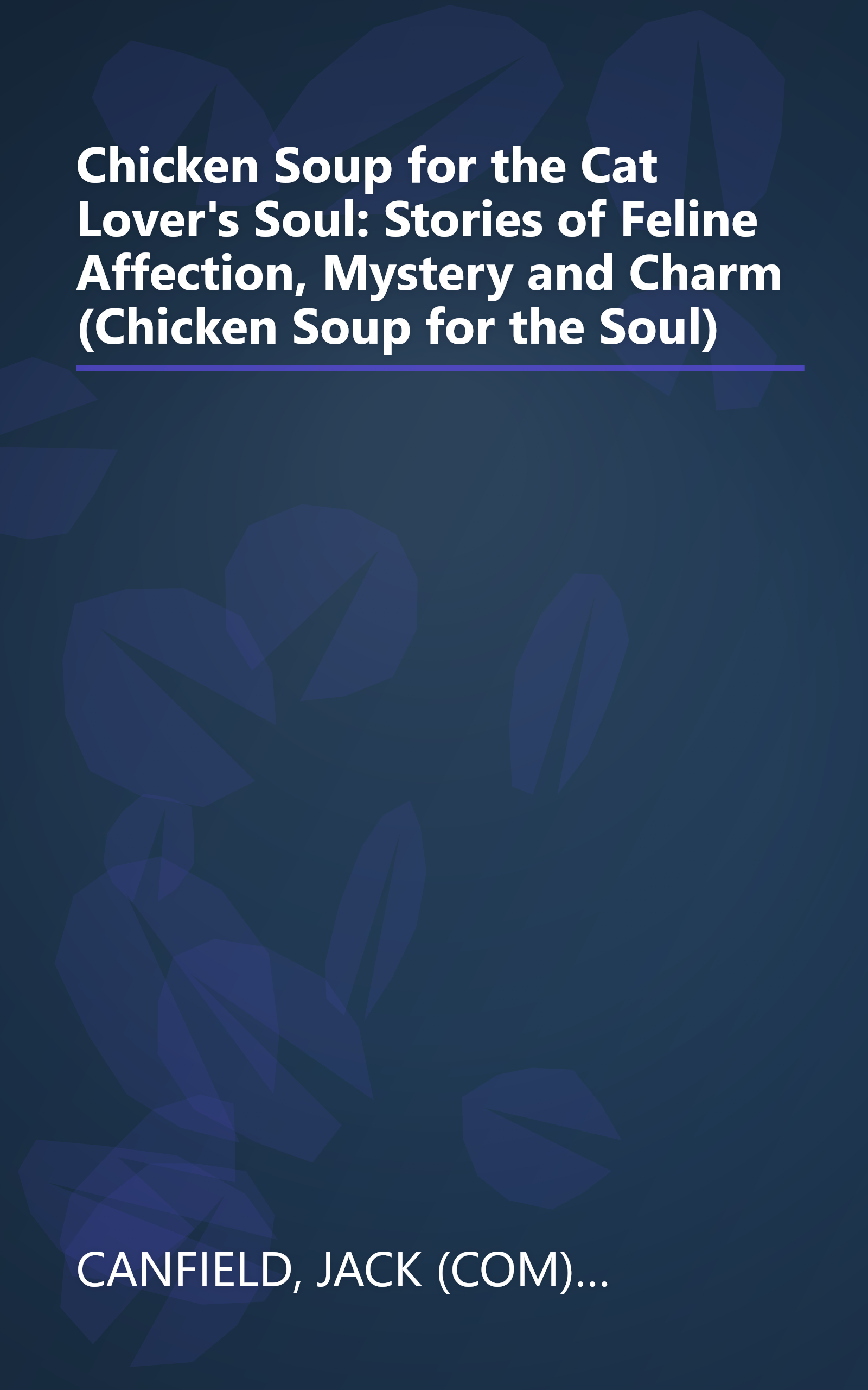 Chicken Soup for the Cat Lover's Soul: Stories of Feline Affection, Mystery and Charm (Chicken Soup for the Soul) book cover