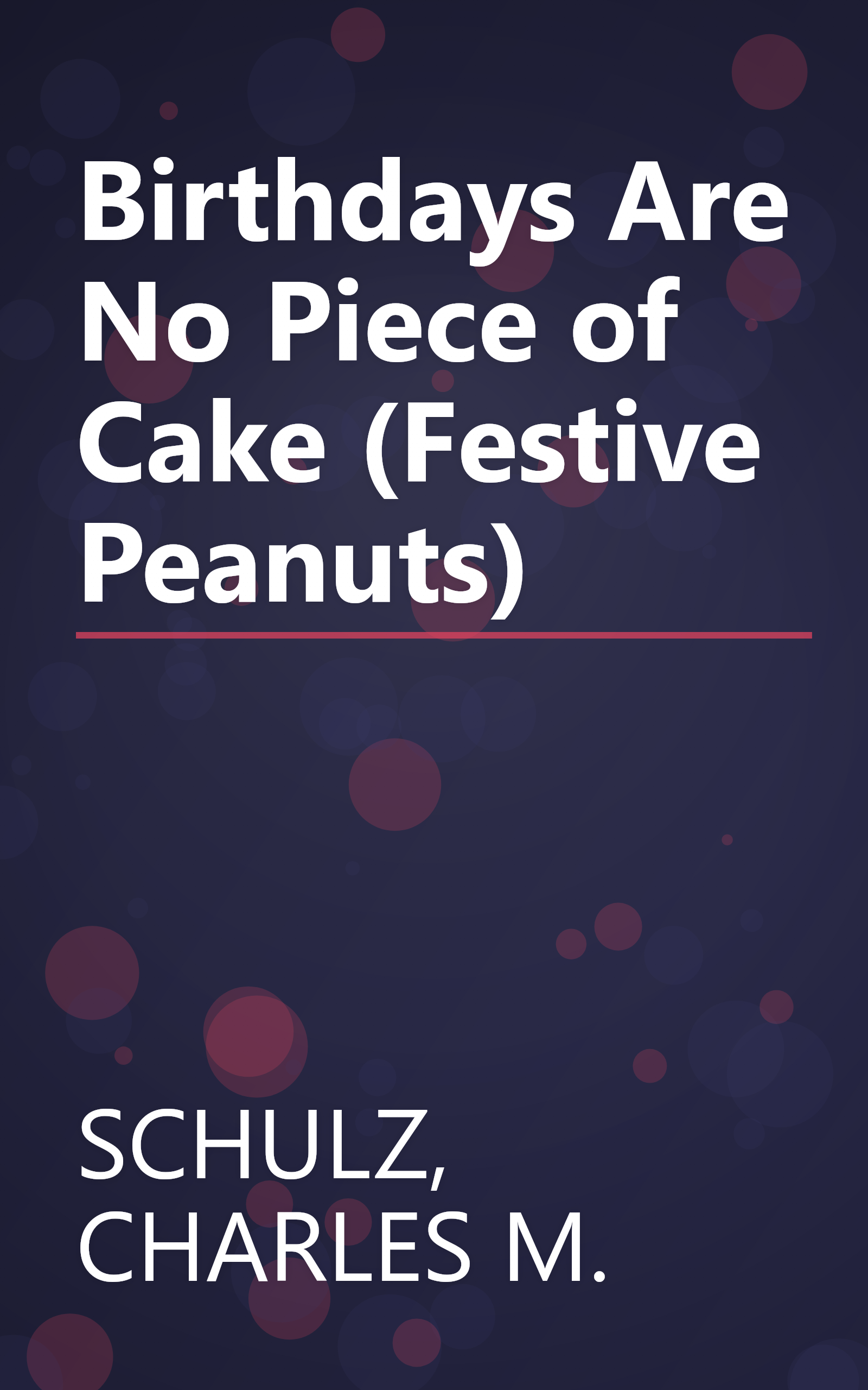 Birthdays Are No Piece of Cake (Festive Peanuts) book cover
