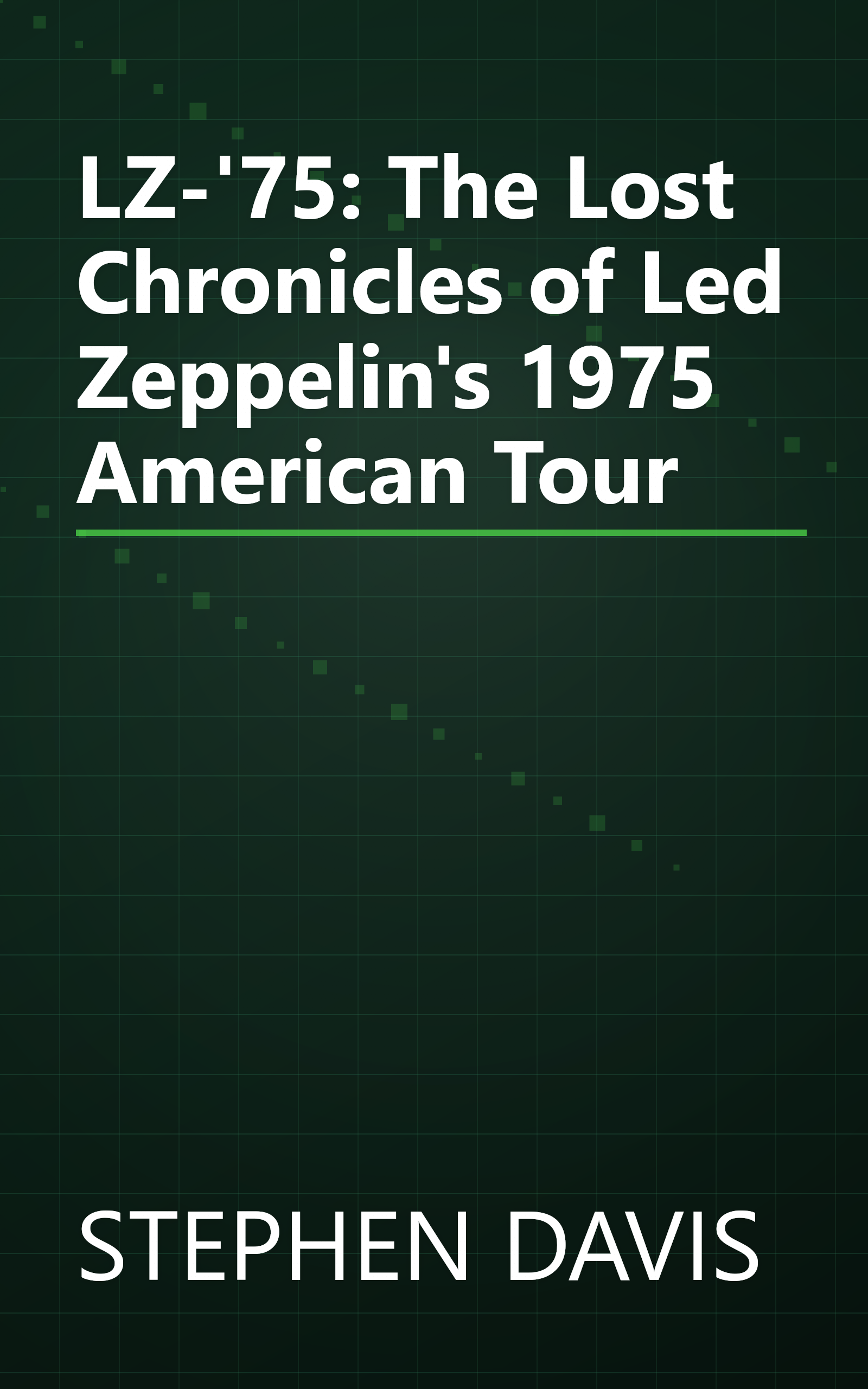 LZ-'75: The Lost Chronicles of Led Zeppelin's 1975 American Tour book cover